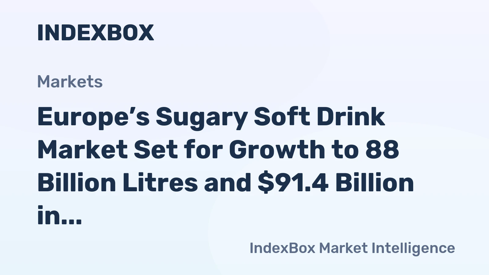 Europe’s Sugary Soft Drink Market Set for Growth to 88 Billion Litres and $91.4 Billion in Value