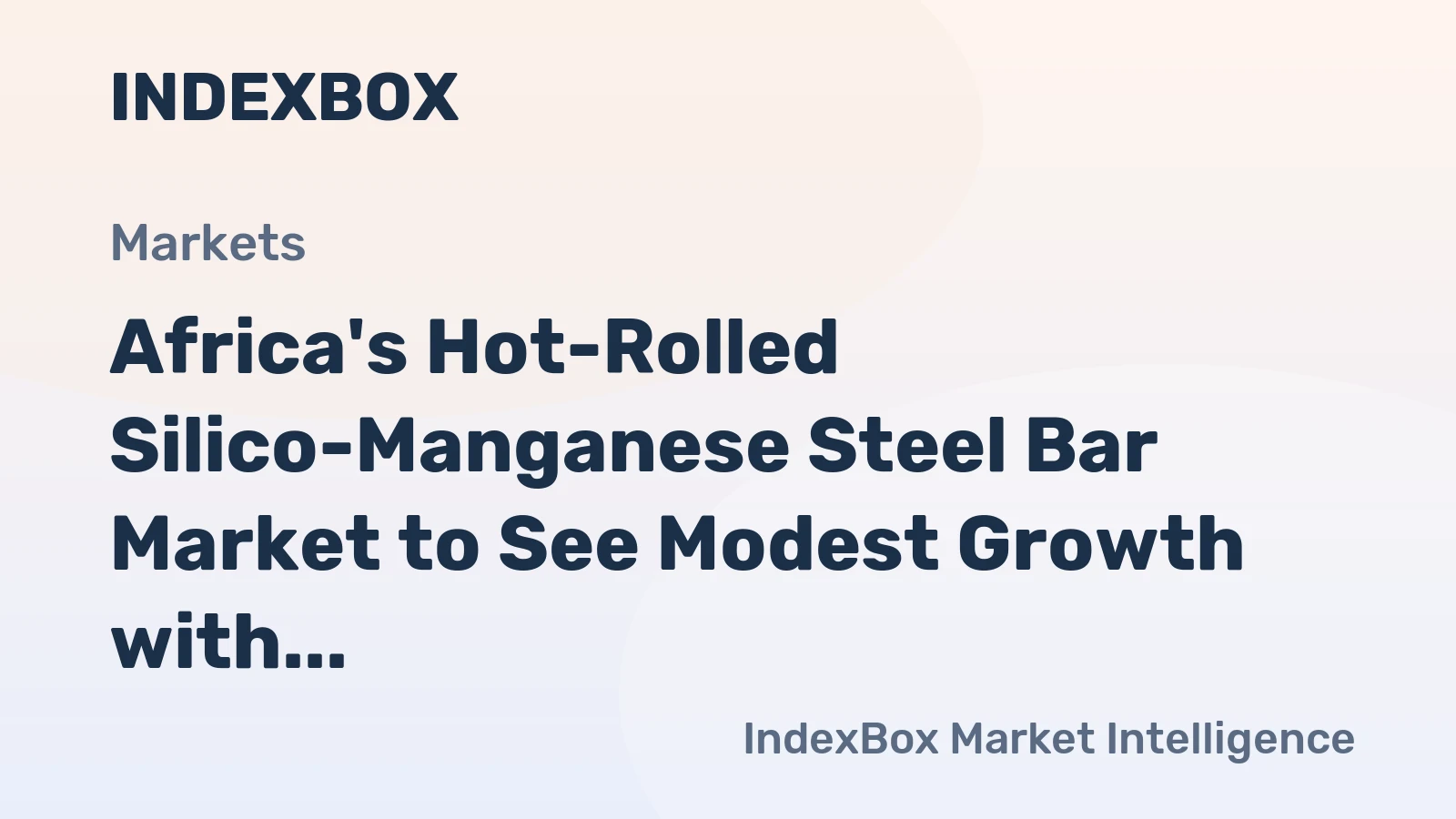 Africa's Hot-Rolled Silico-Manganese Steel Bar Market to See Modest Growth with Value CAGR of +1.8%