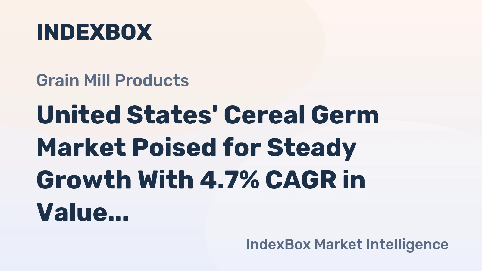 United States' Cereal Germ Market Poised for Steady Growth With 4.7% CAGR in Value