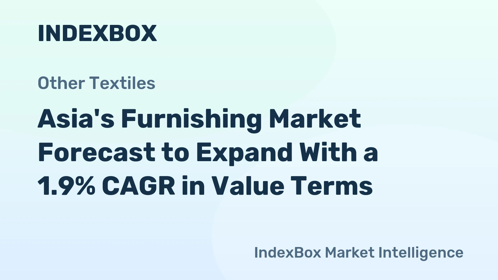 Asia's Furnishing Market Forecast to Expand With a 1.9% CAGR in Value Terms