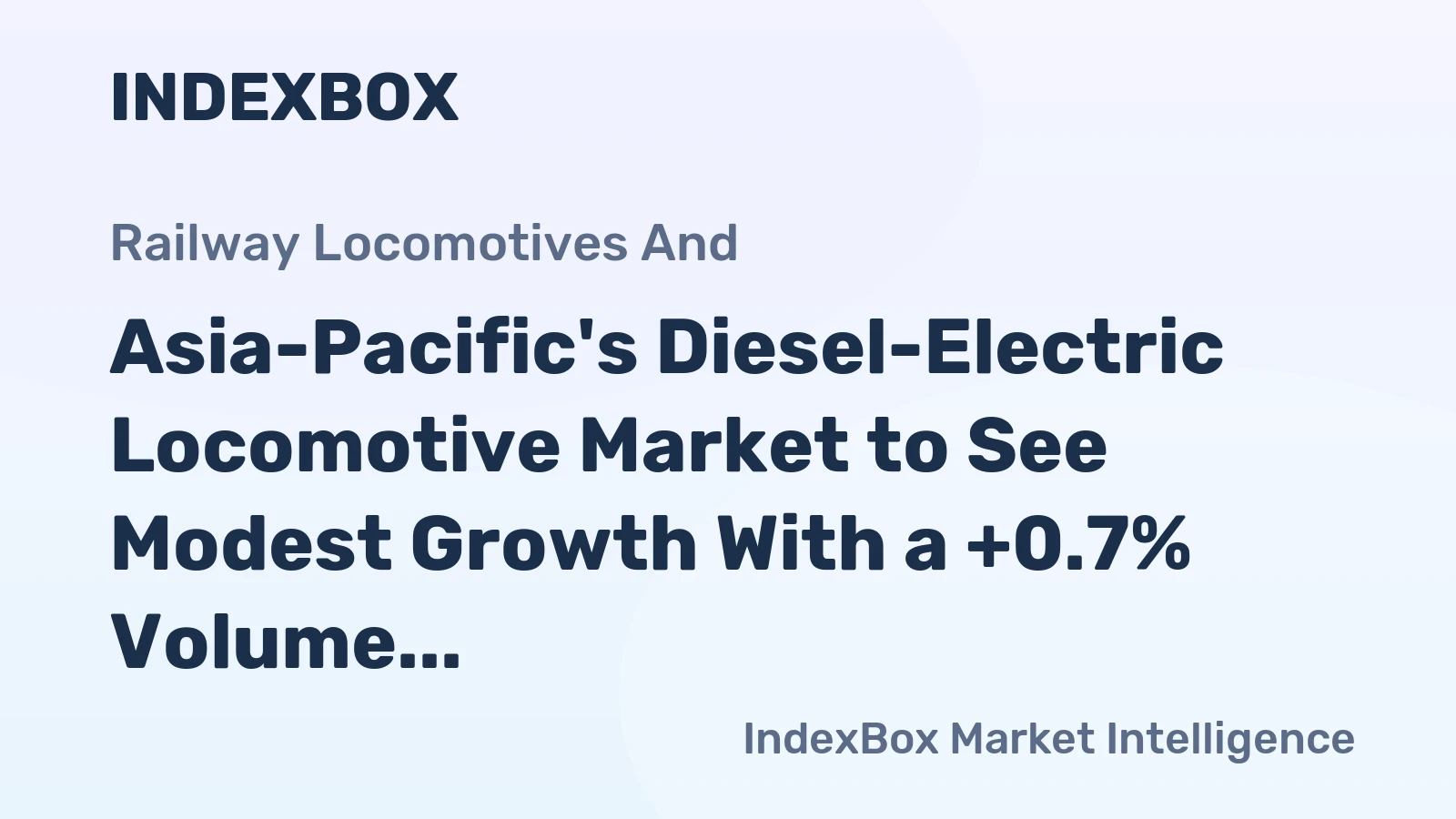 Asia-Pacific's Diesel-Electric Locomotive Market to See Modest Growth With a +0.7% Volume CAGR Through 2035