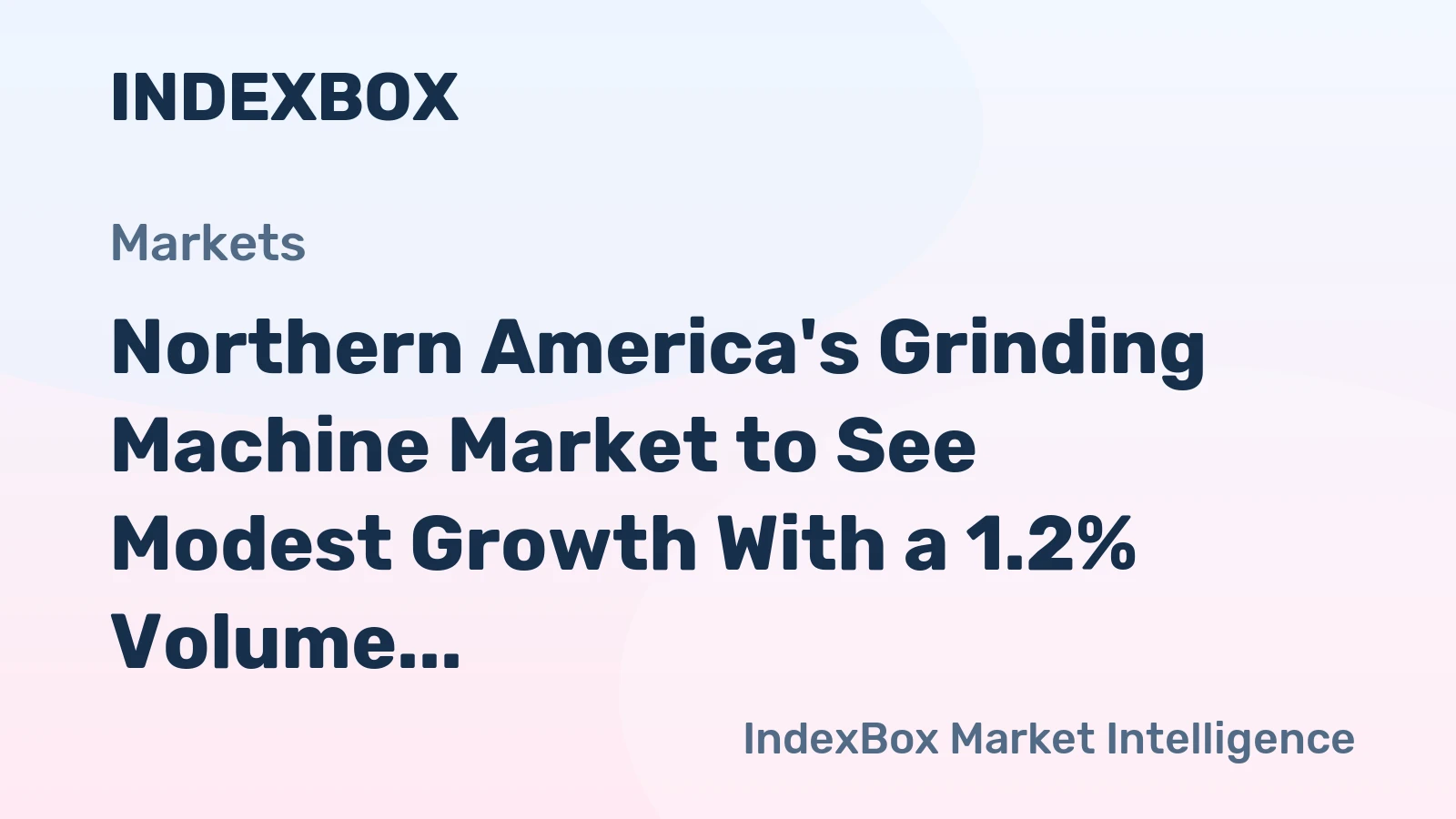 Northern America's Grinding Machine Market to See Modest Growth With a 1.2% Volume CAGR Through 2035