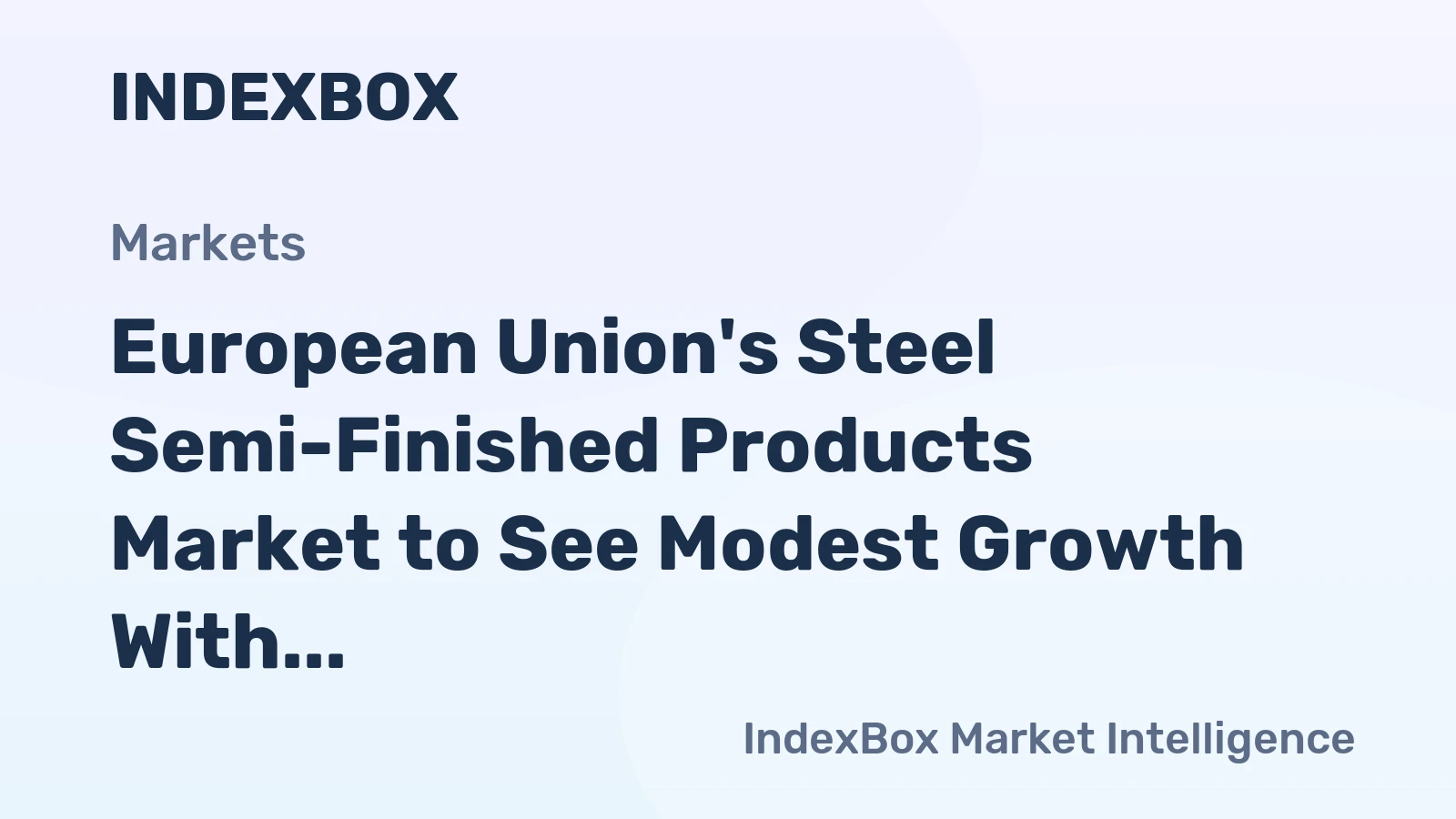 European Union's Steel Semi-Finished Products Market to See Modest Growth With 1.5% CAGR in Value Through 2035