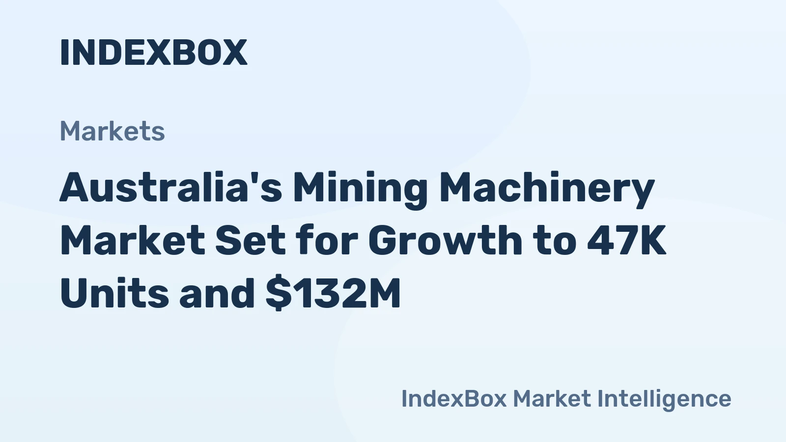 Australia's Mining Machinery Market Set for Growth to 47K Units and $132M