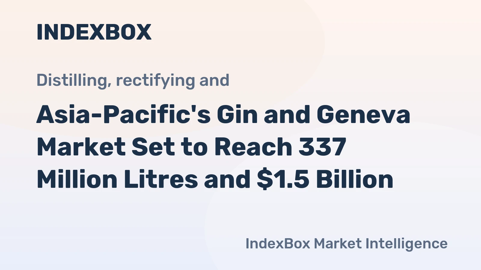 Asia-Pacific's Gin and Geneva Market Set to Reach 337 Million Litres and $1.5 Billion