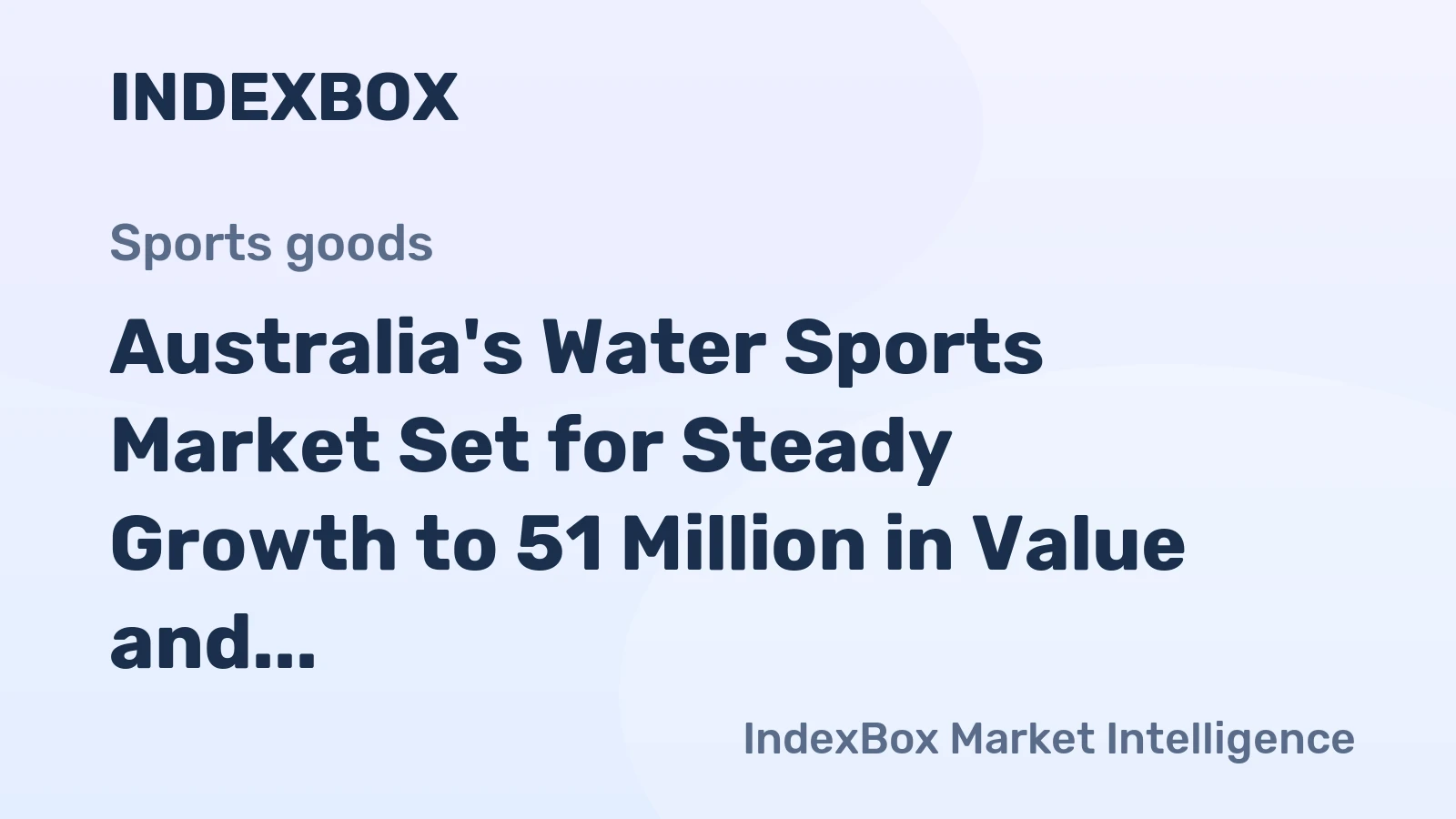 Australia's Water Sports Market Set for Steady Growth to 51 Million in Value and 4.9 Million Units in Volume