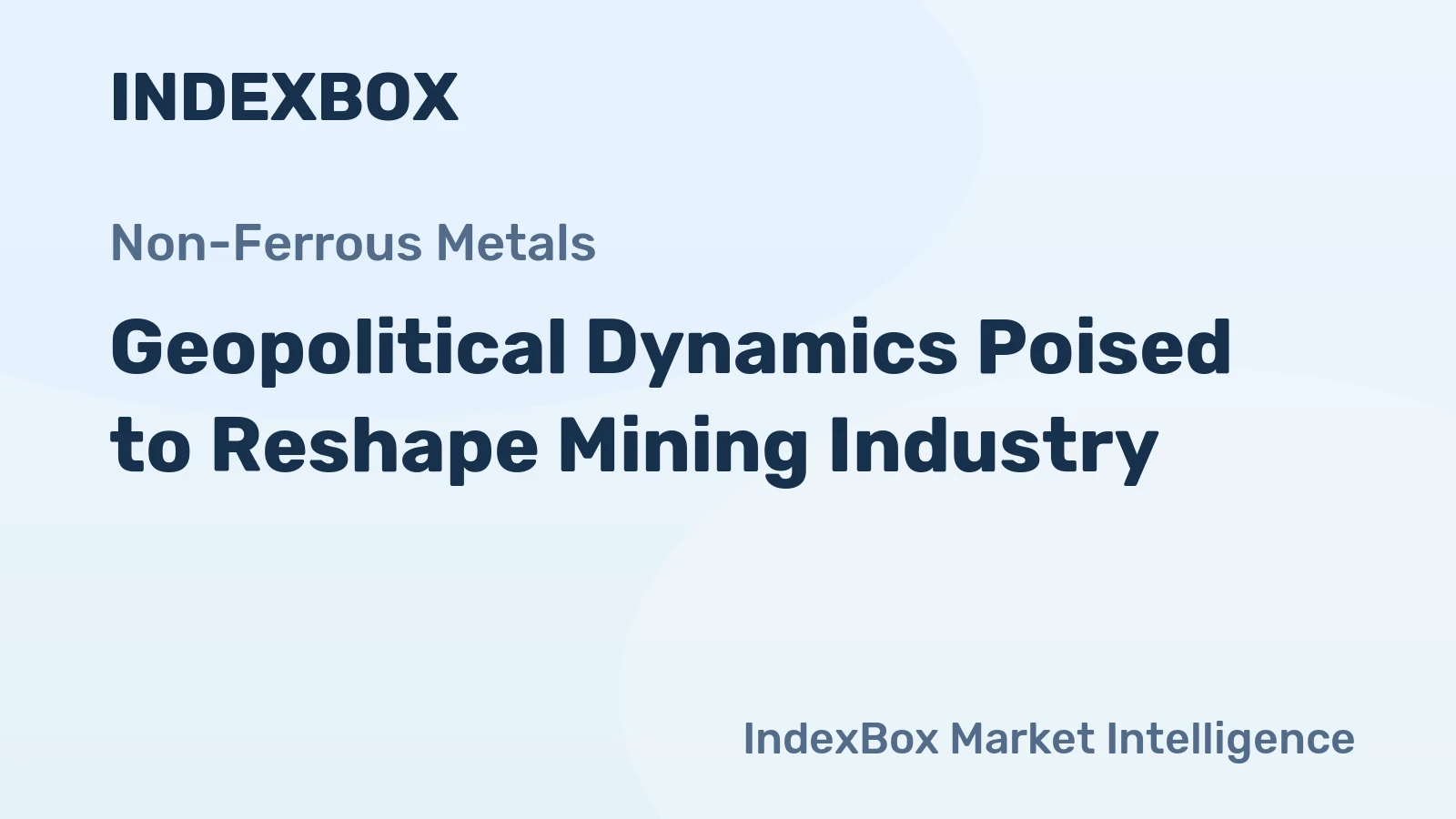Geopolitical Dynamics Poised to Reshape Mining Industry