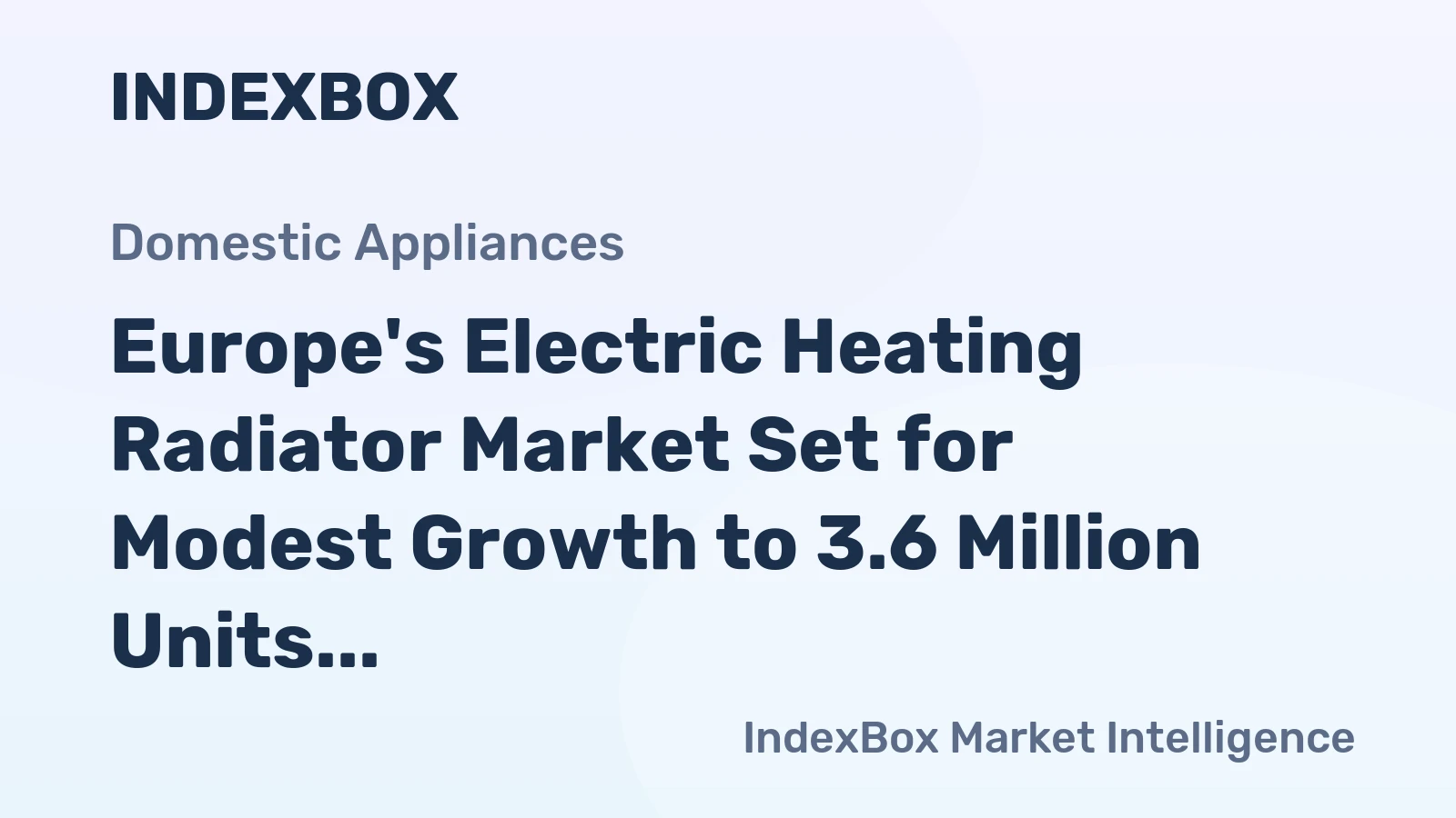 Europe's Electric Heating Radiator Market Set for Modest Growth to 3.6 Million Units and $416 Million