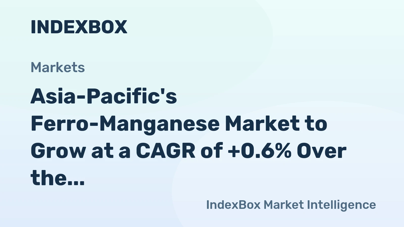 Asia-Pacific's Ferro-Manganese Market to Grow at a CAGR of +0.6% Over the Next Decade