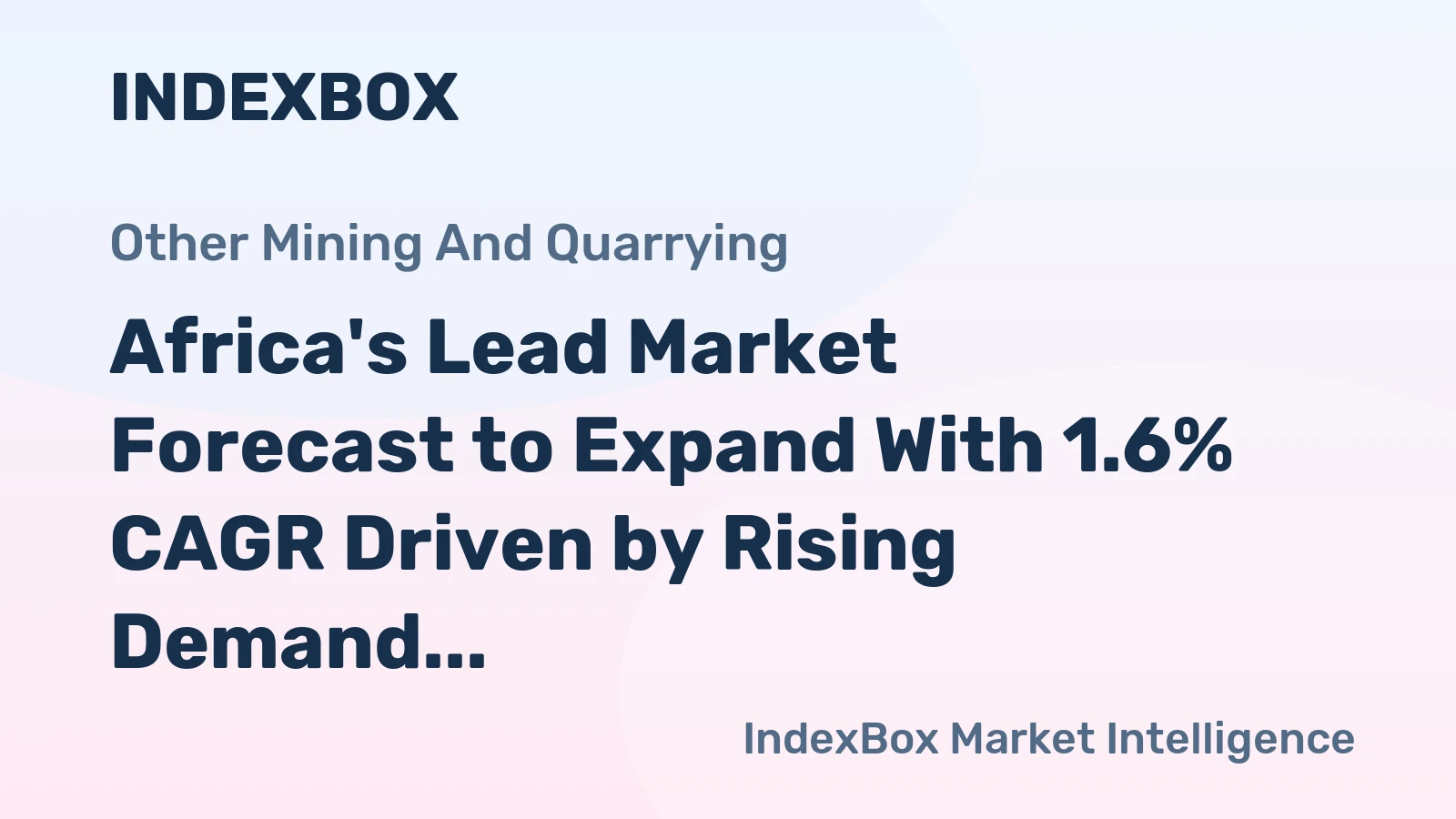 Africa's Lead Market Forecast to Expand With 1.6% CAGR Driven by Rising Demand