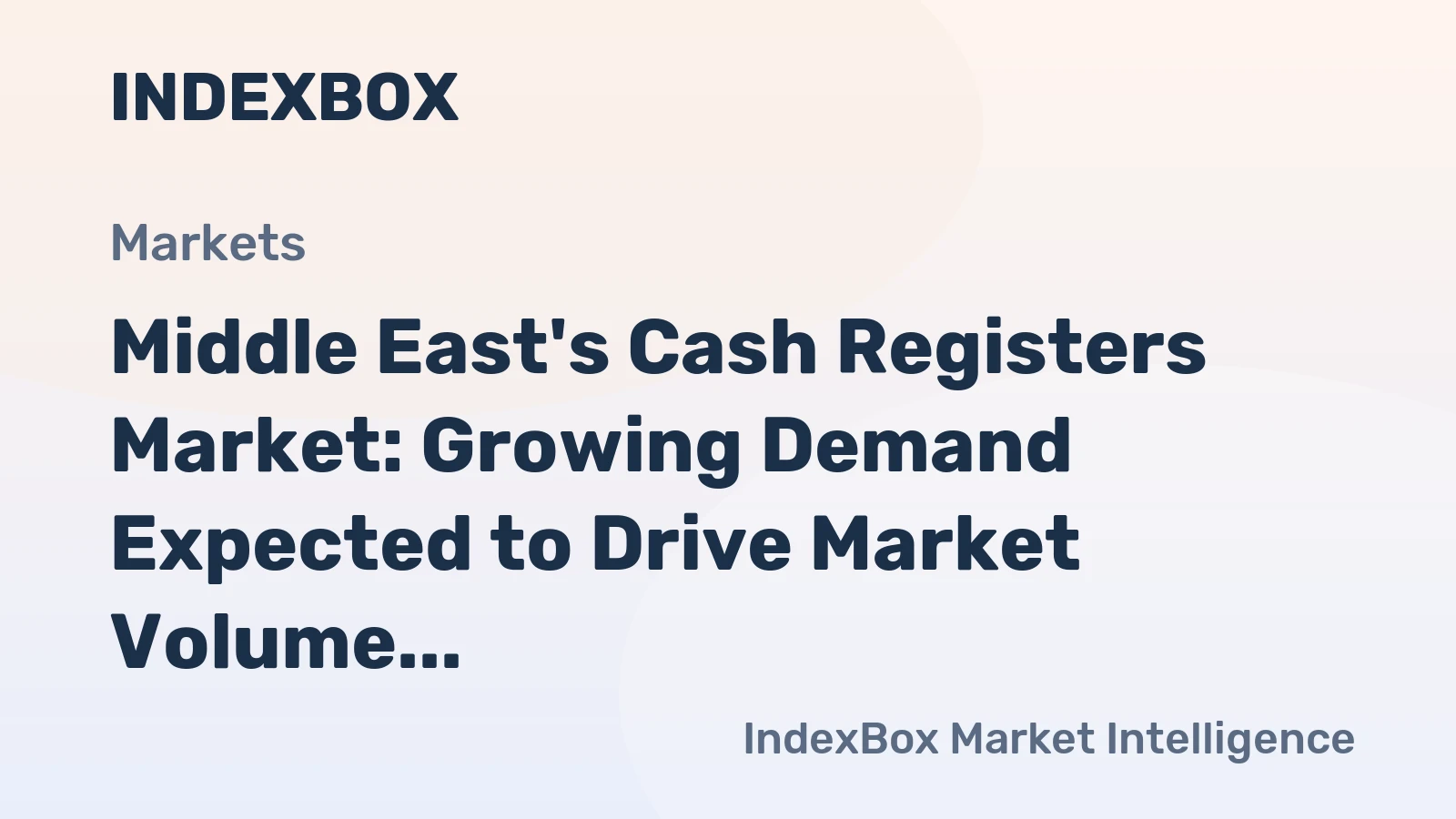 Middle East's Cash Registers Market: Growing Demand Expected to Drive Market Volume to 4.1M units and Market Value to $659M by 2035