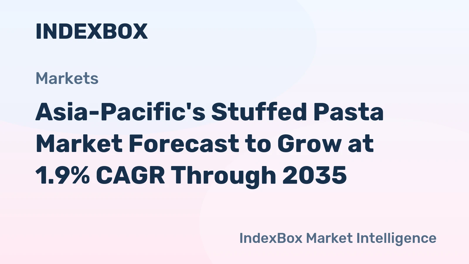 Asia-Pacific's Stuffed Pasta Market Forecast to Grow at 1.9% CAGR Through 2035