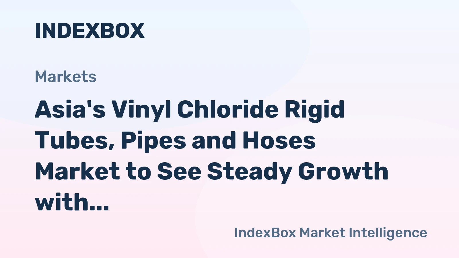Asia's Vinyl Chloride Rigid Tubes, Pipes and Hoses Market to See Steady Growth with a CAGR of +0.8% from 2024 to 2035