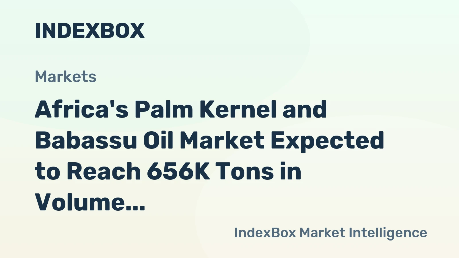 Africa's Palm Kernel and Babassu Oil Market Expected to Reach 656K Tons in Volume and $873M in Value by 2035