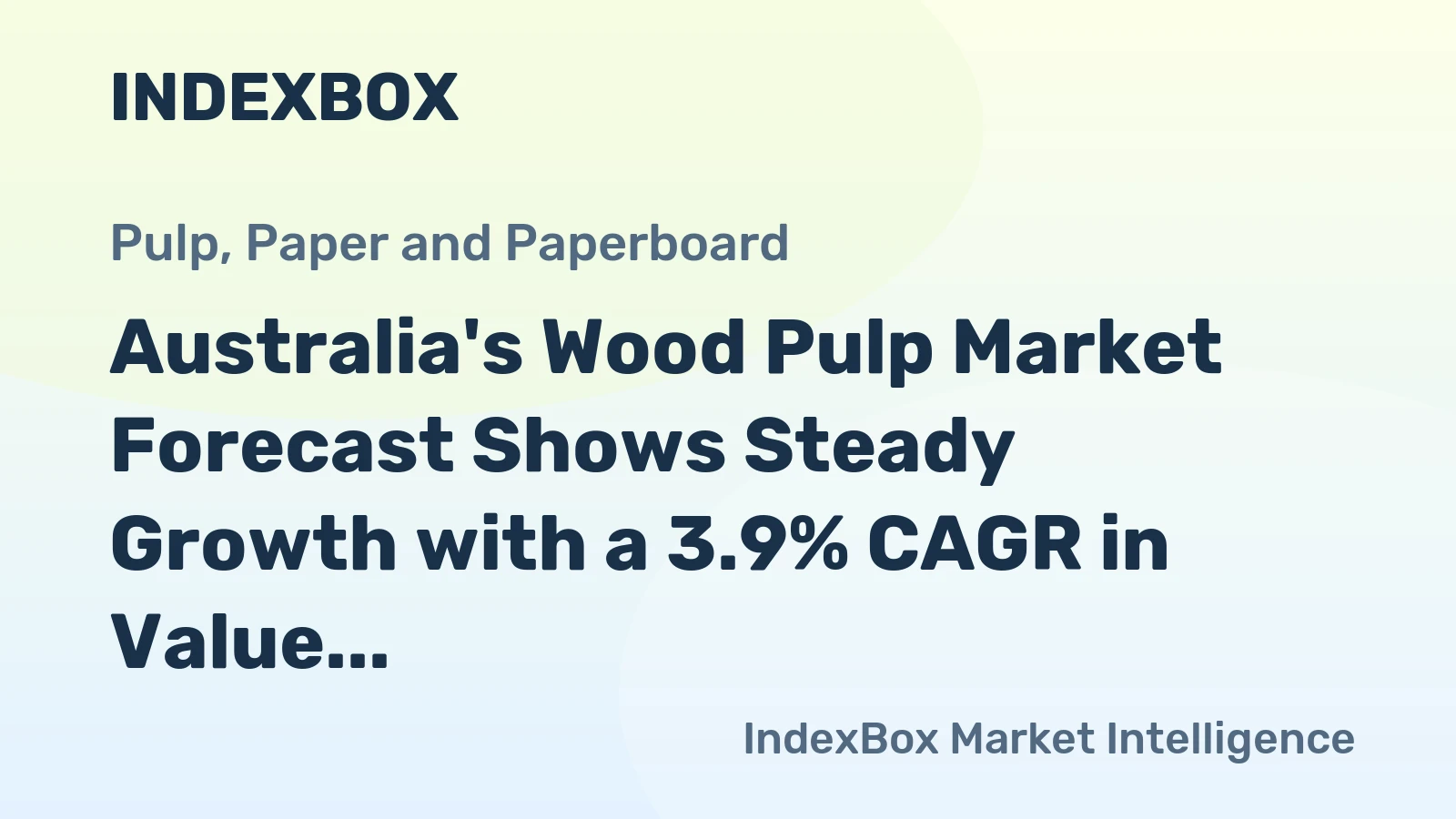 Australia's Wood Pulp Market Forecast Shows Steady Growth with a 3.9% CAGR in Value