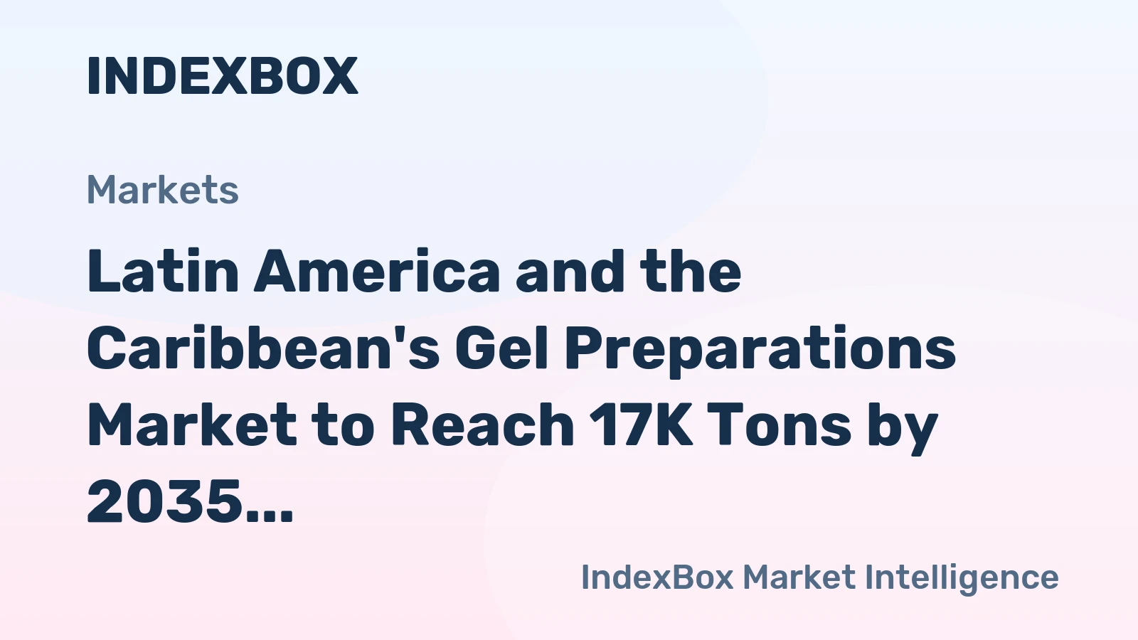 Latin America and the Caribbean's Gel Preparations Market to Reach 17K Tons by 2035, Valued at $452M