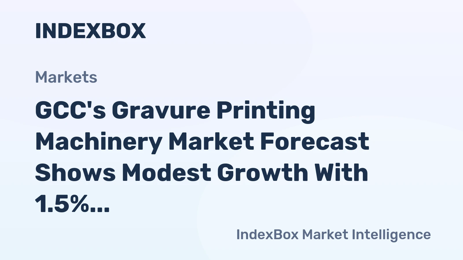 GCC's Gravure Printing Machinery Market Forecast Shows Modest Growth With 1.5% CAGR