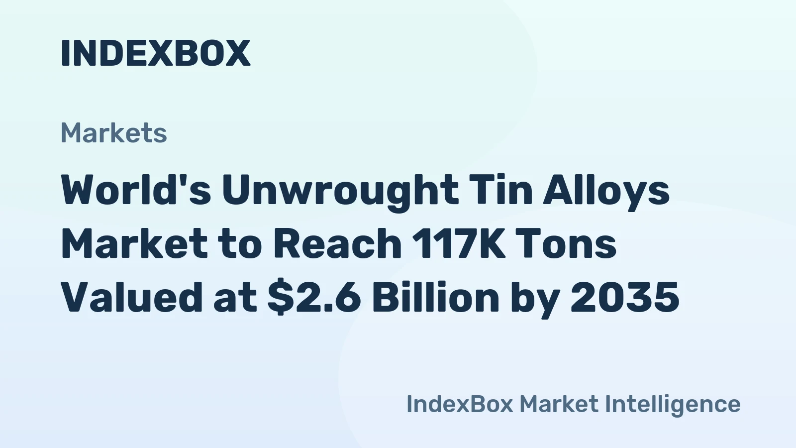 World's Unwrought Tin Alloys Market to Reach 117K Tons Valued at $2.6 Billion by 2035