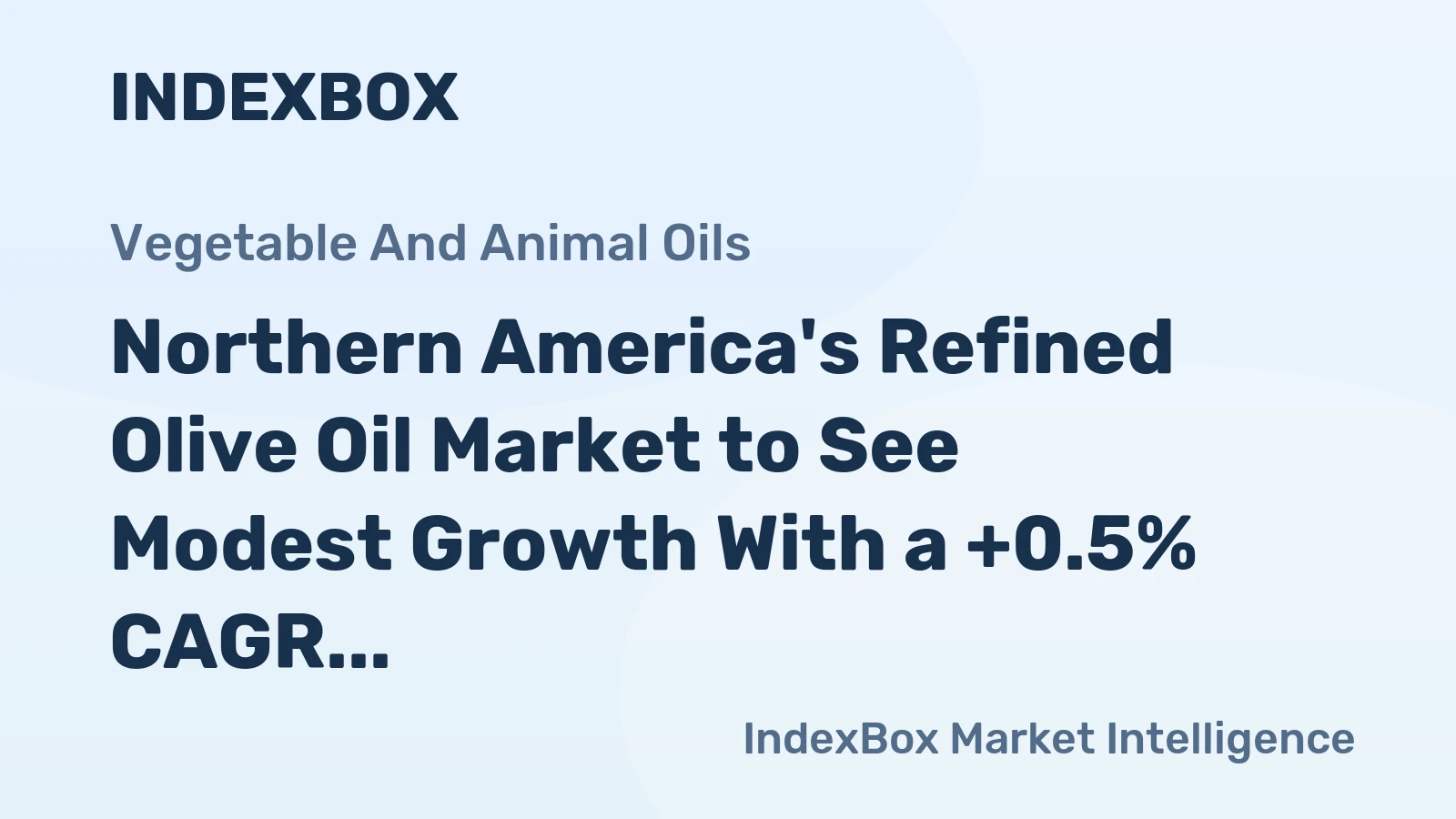 Northern America's Refined Olive Oil Market to See Modest Growth With a +0.5% CAGR in Value