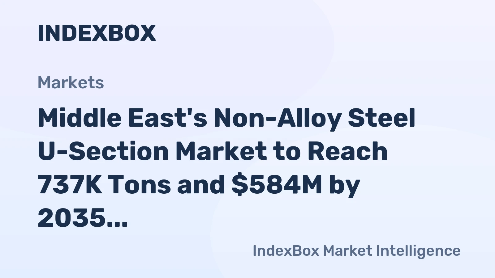 Middle East's Non-Alloy Steel U-Section Market to Reach 737K Tons and $584M by 2035