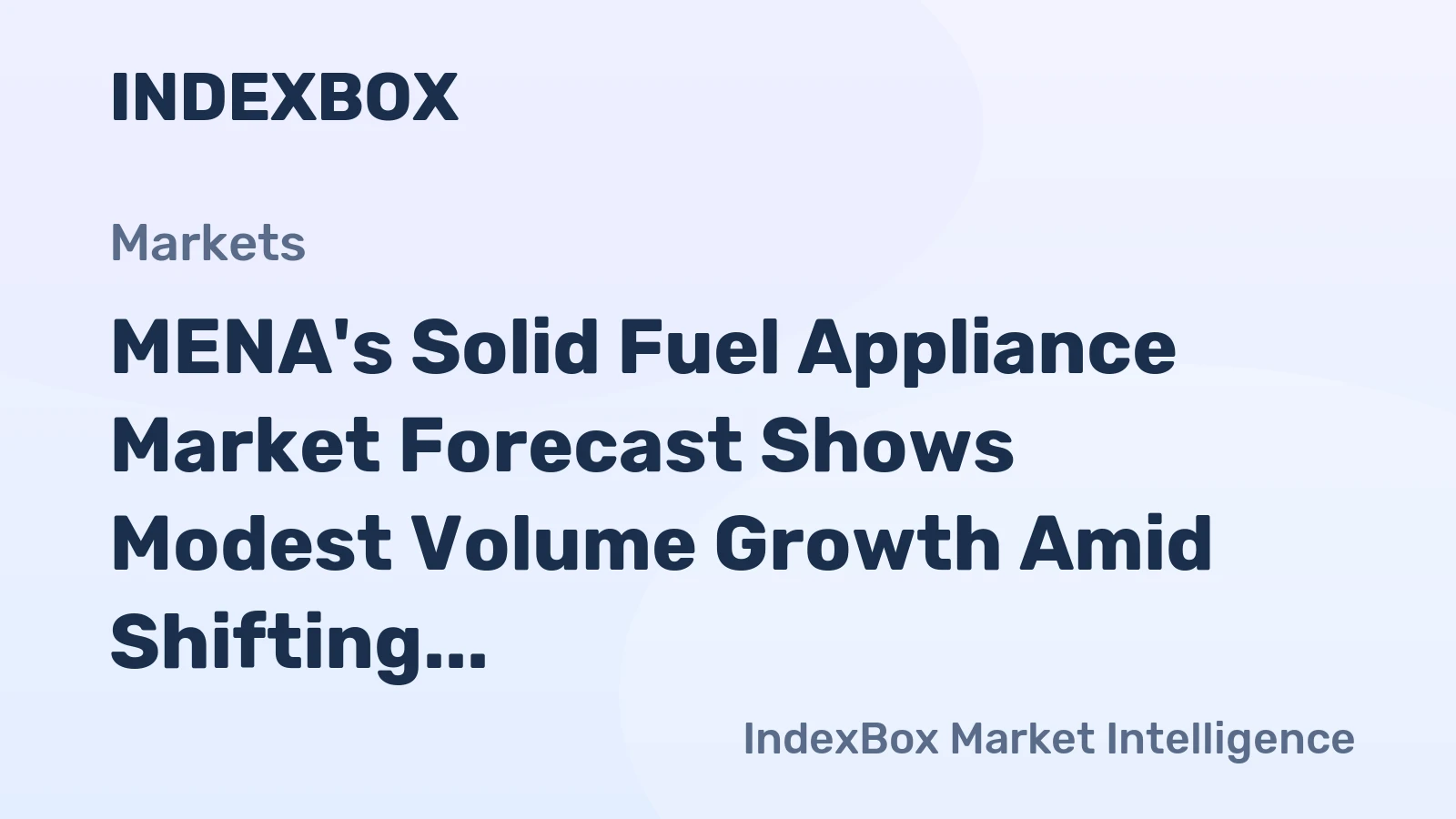 MENA's Solid Fuel Appliance Market Forecast Shows Modest Volume Growth Amid Shifting Trade Dynamics