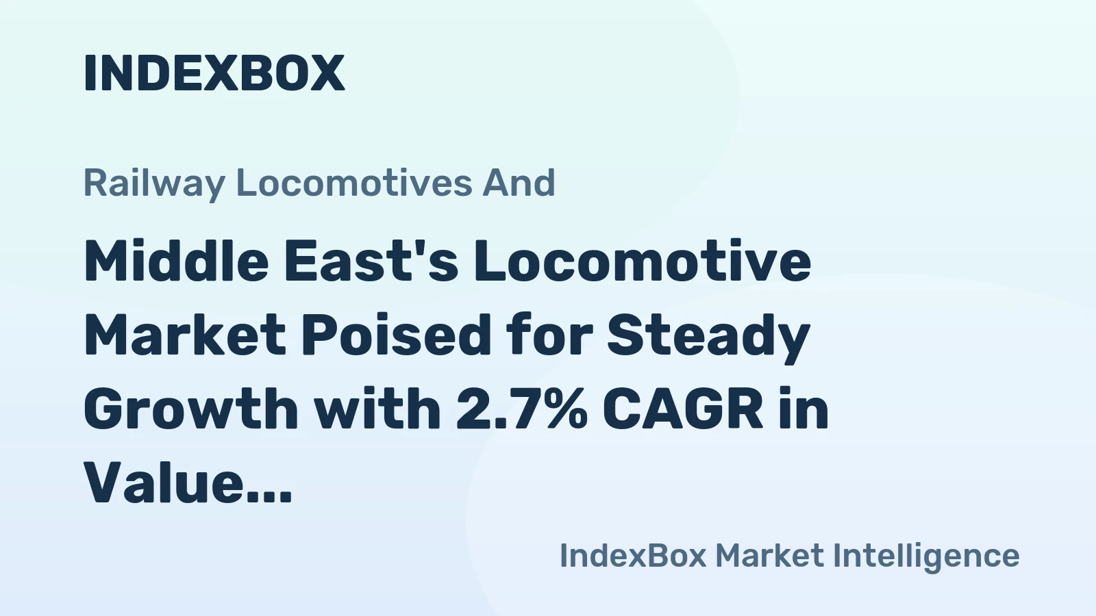 Middle East's Locomotive Market Poised for Steady Growth with 2.7% CAGR in Value