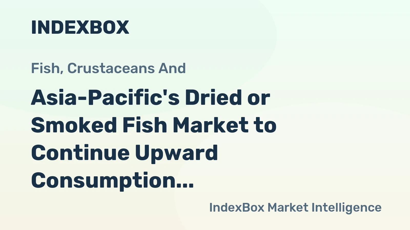 Asia-Pacific's Dried or Smoked Fish Market to Continue Upward Consumption Trend with +1.4% CAGR