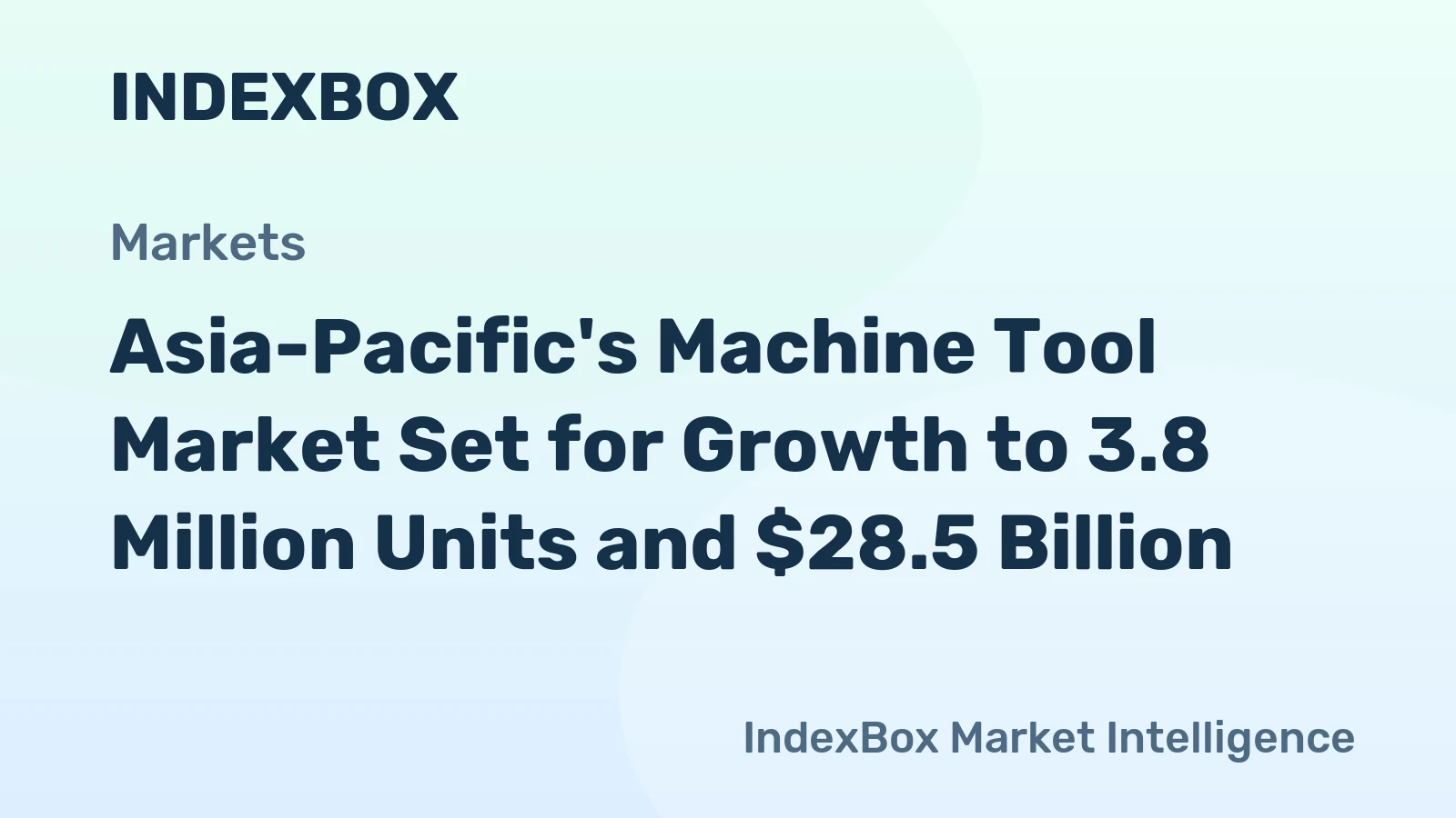 Asia-Pacific's Machine Tool Market Set for Growth to 3.8 Million Units and $28.5 Billion