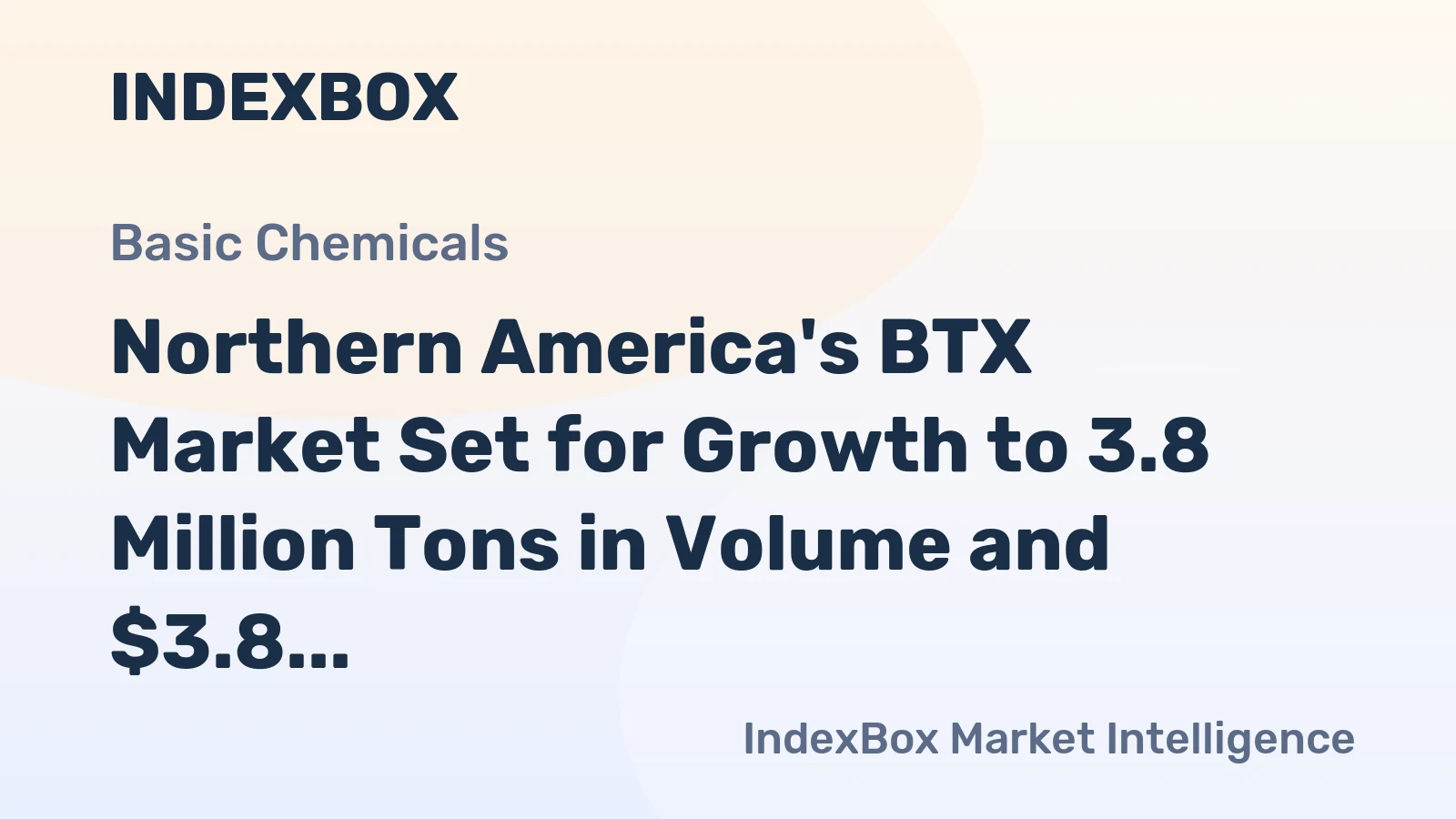 Northern America's BTX Market Set for Growth to 3.8 Million Tons in Volume and $3.8 Billion in Value