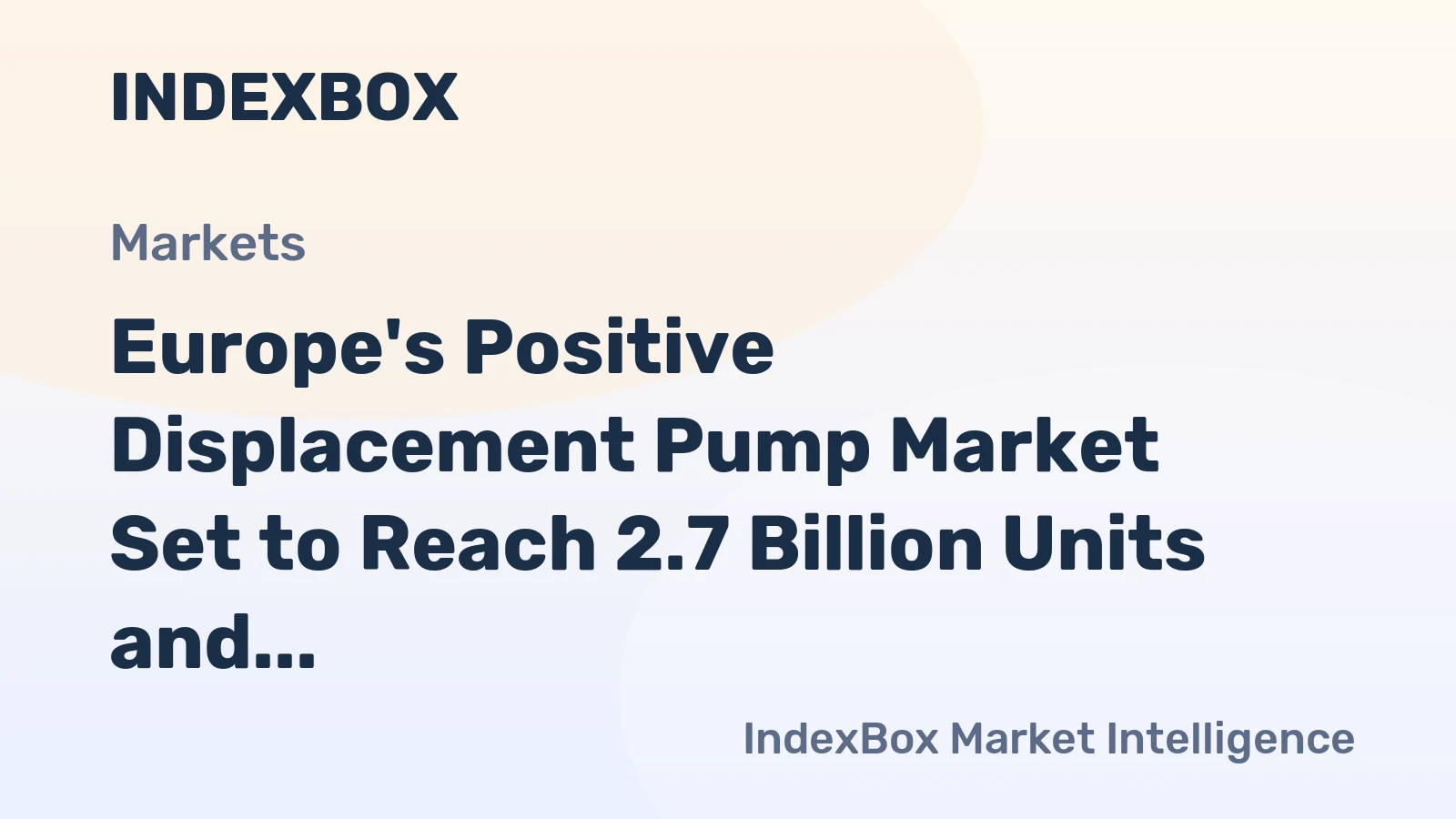 Europe's Positive Displacement Pump Market Set to Reach 2.7 Billion Units and $4.4 Billion in Value by 2035