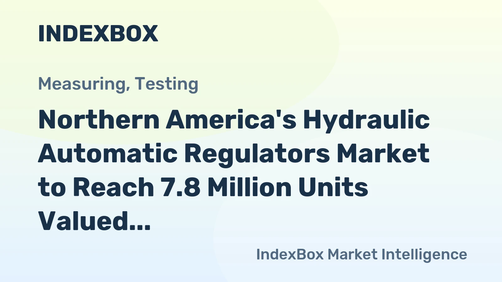 Northern America's Hydraulic Automatic Regulators Market to Reach 7.8 Million Units Valued at $4.5 Billion