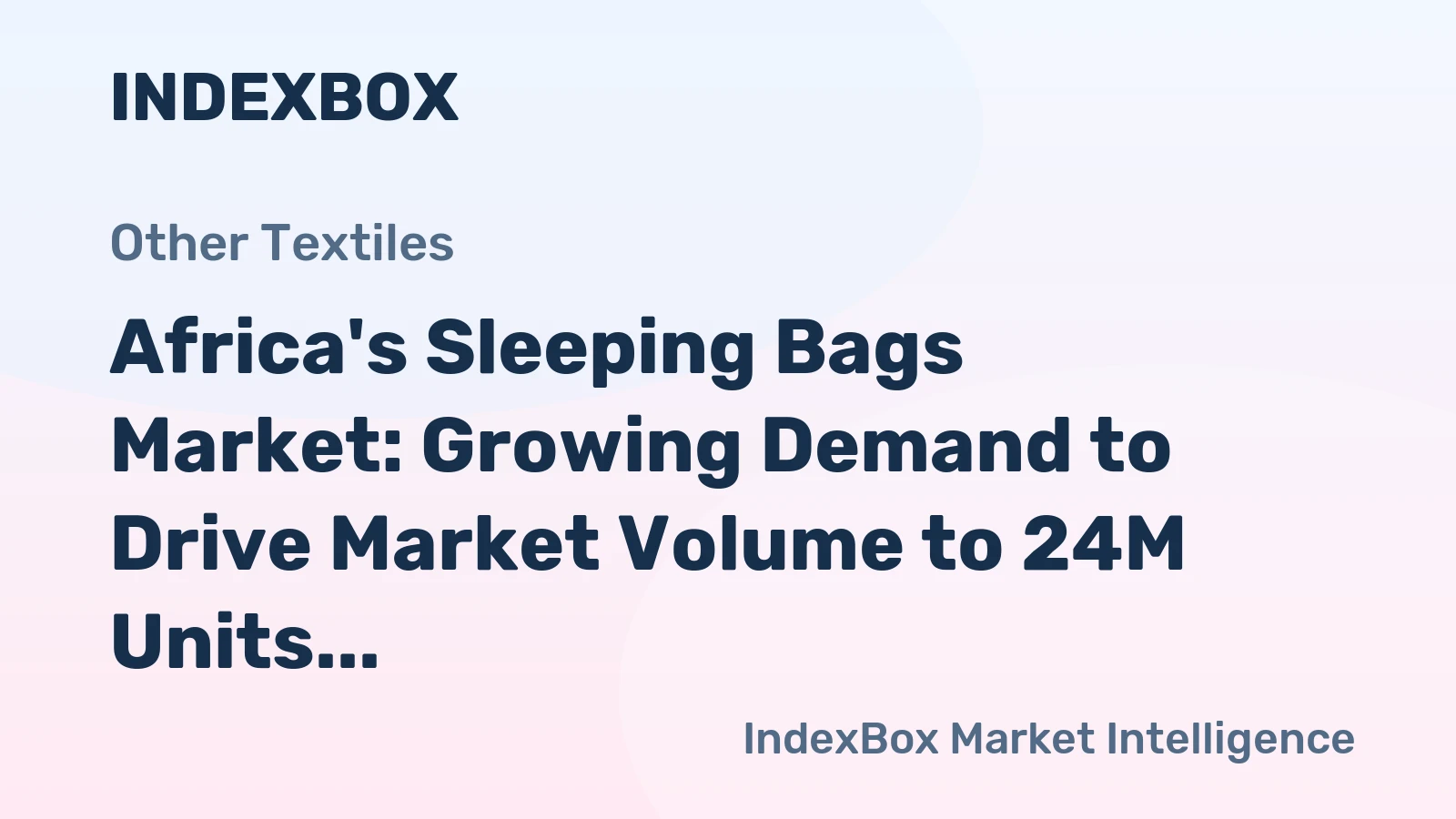 Africa's Sleeping Bags Market: Growing Demand to Drive Market Volume to 24M Units and Market Value to $346M by 2035
