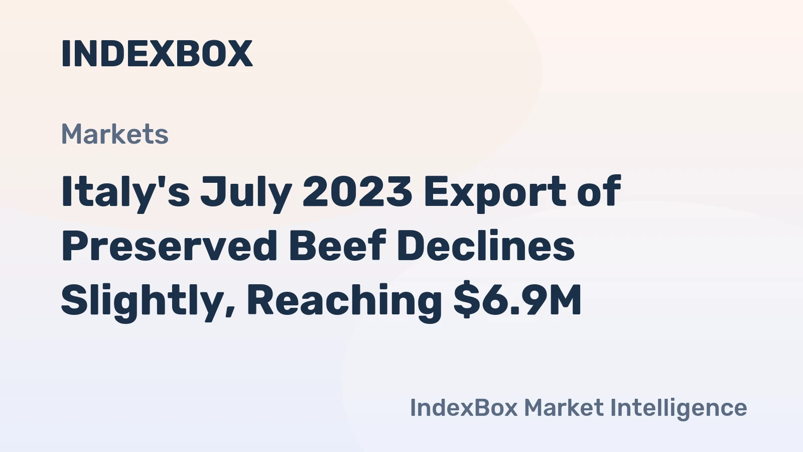 Italy's July 2023 Export of Preserved Beef Declines Slightly, Reaching $6.9M