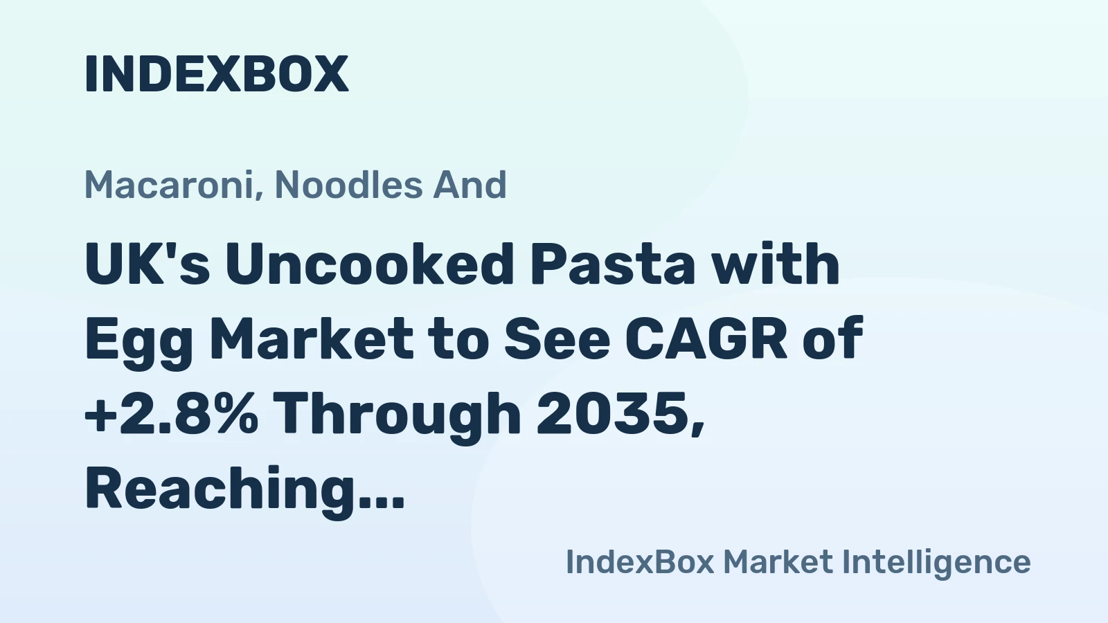 UK's Uncooked Pasta with Egg Market to See CAGR of +2.8% Through 2035, Reaching $211M