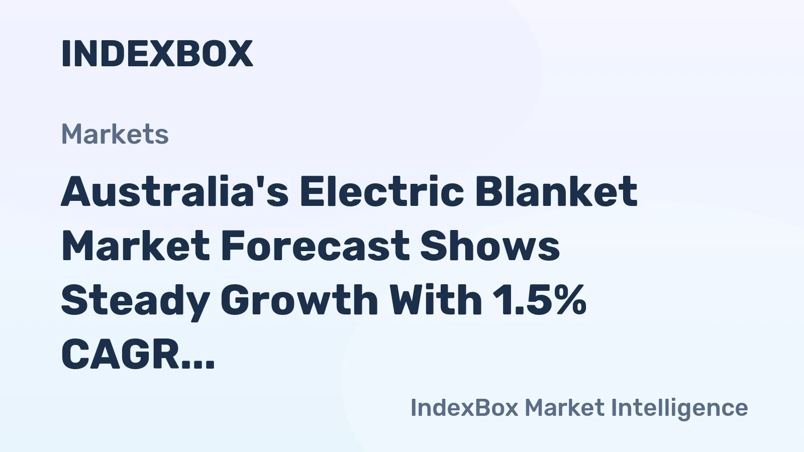 Australia's Electric Blanket Market Forecast Shows Steady Growth With 1.5% CAGR Through 2035