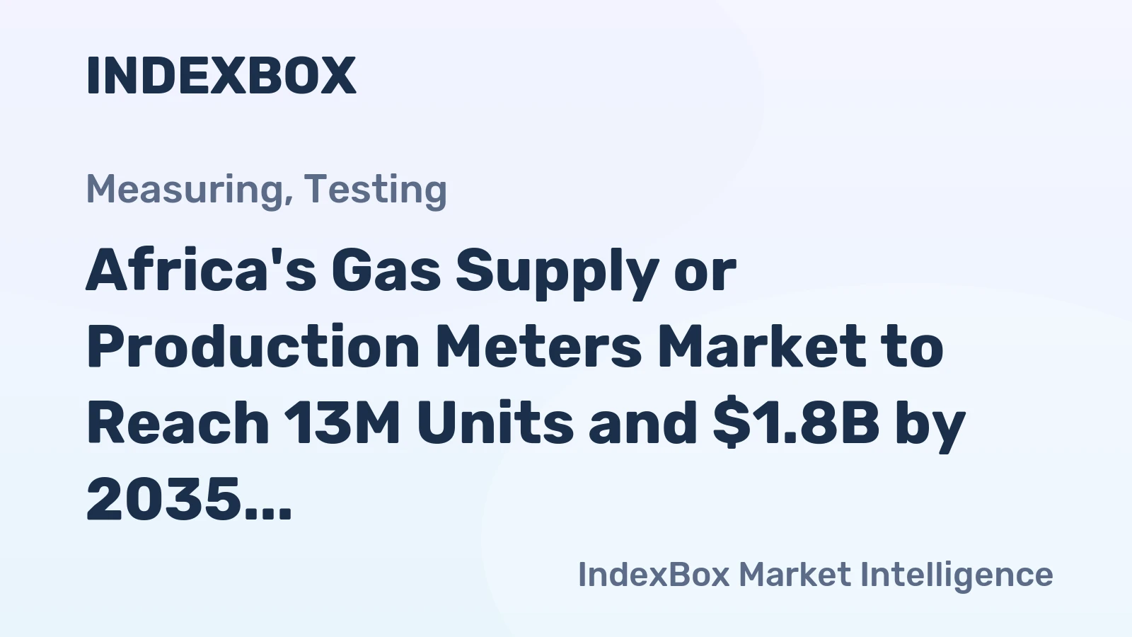 Africa's Gas Supply or Production Meters Market to Reach 13M Units and $1.8B by 2035