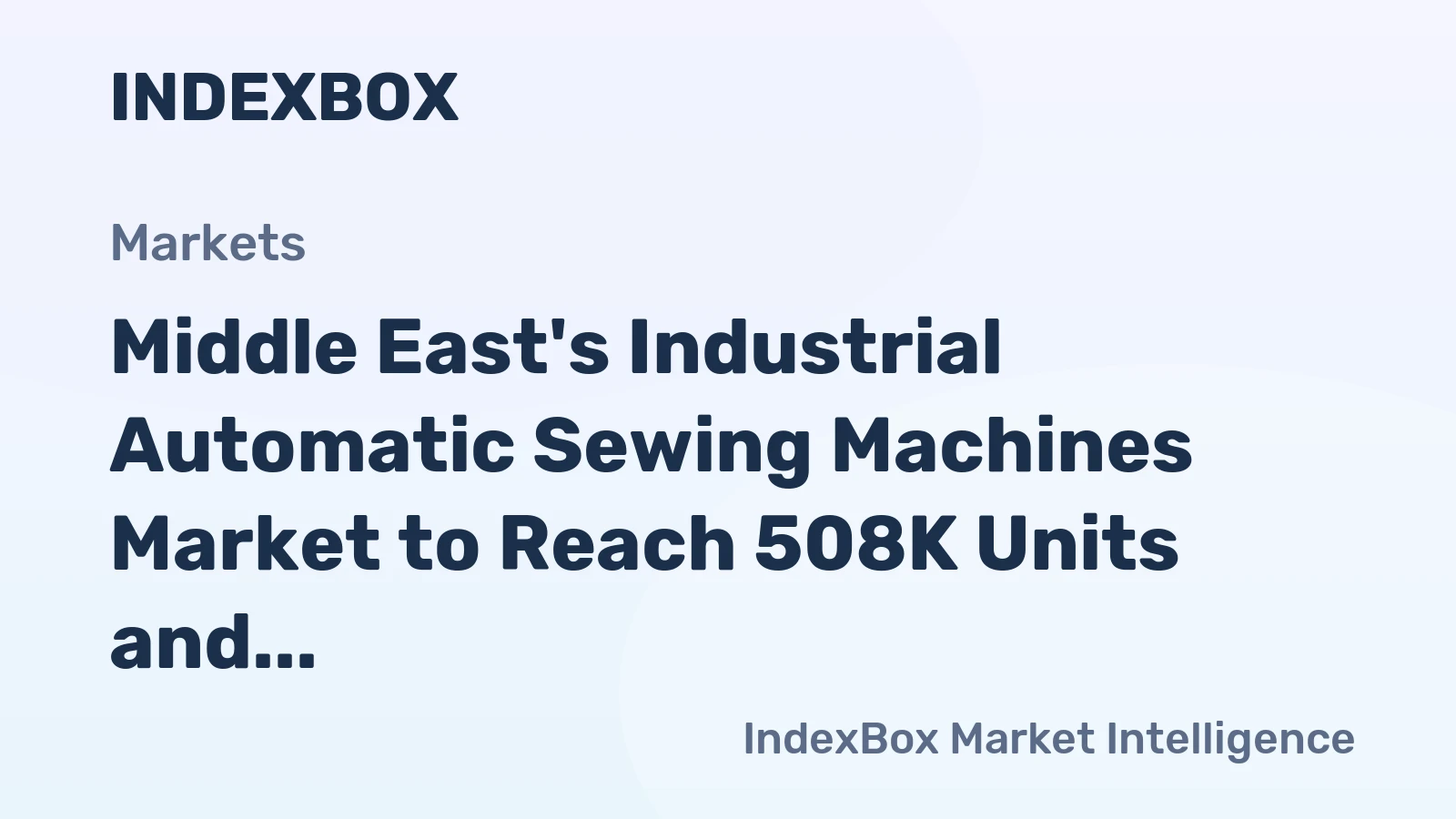 Middle East's Industrial Automatic Sewing Machines Market to Reach 508K Units and $200M Value by 2035