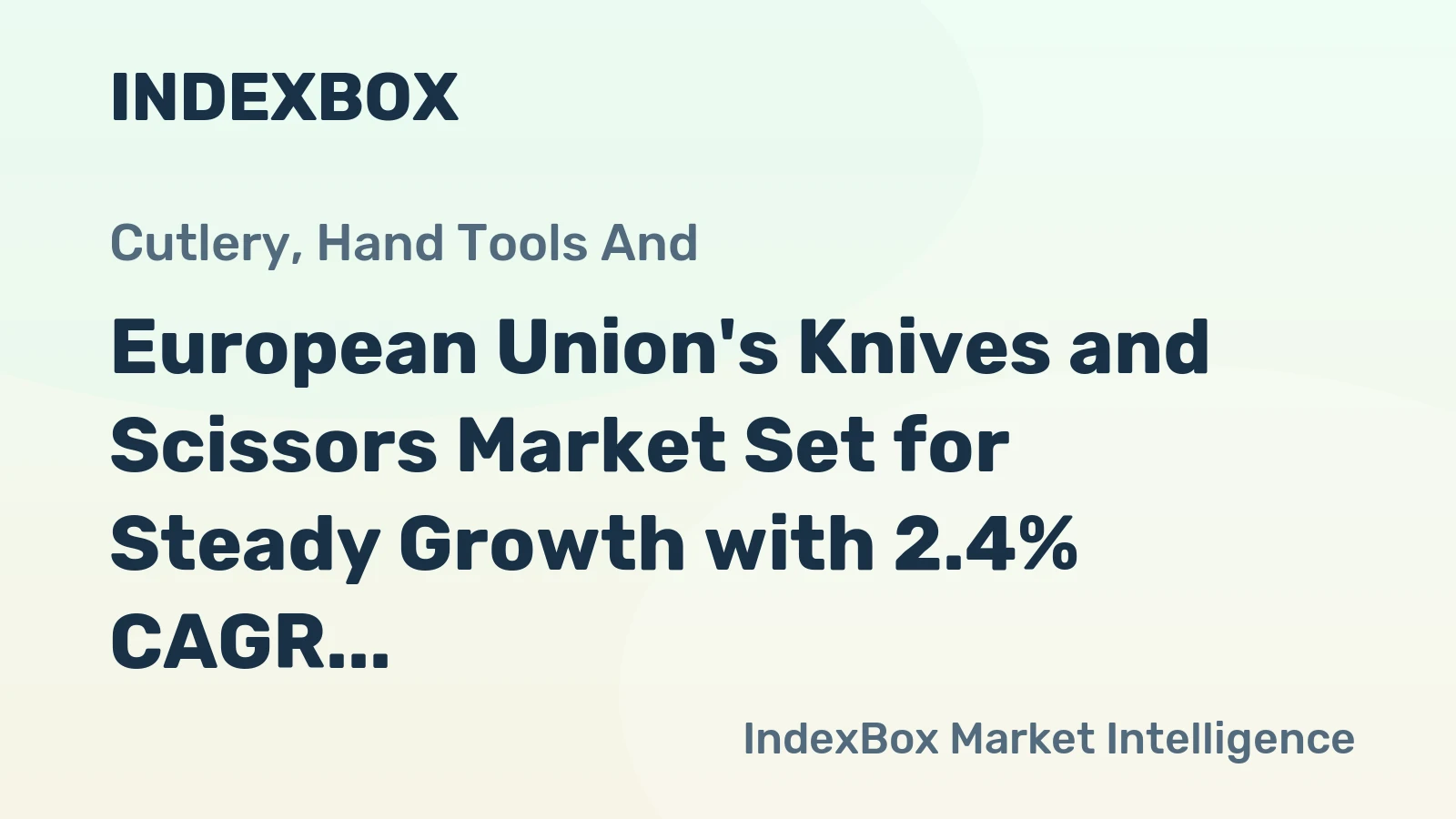 European Union's Knives and Scissors Market Set for Steady Growth with 2.4% CAGR in Value