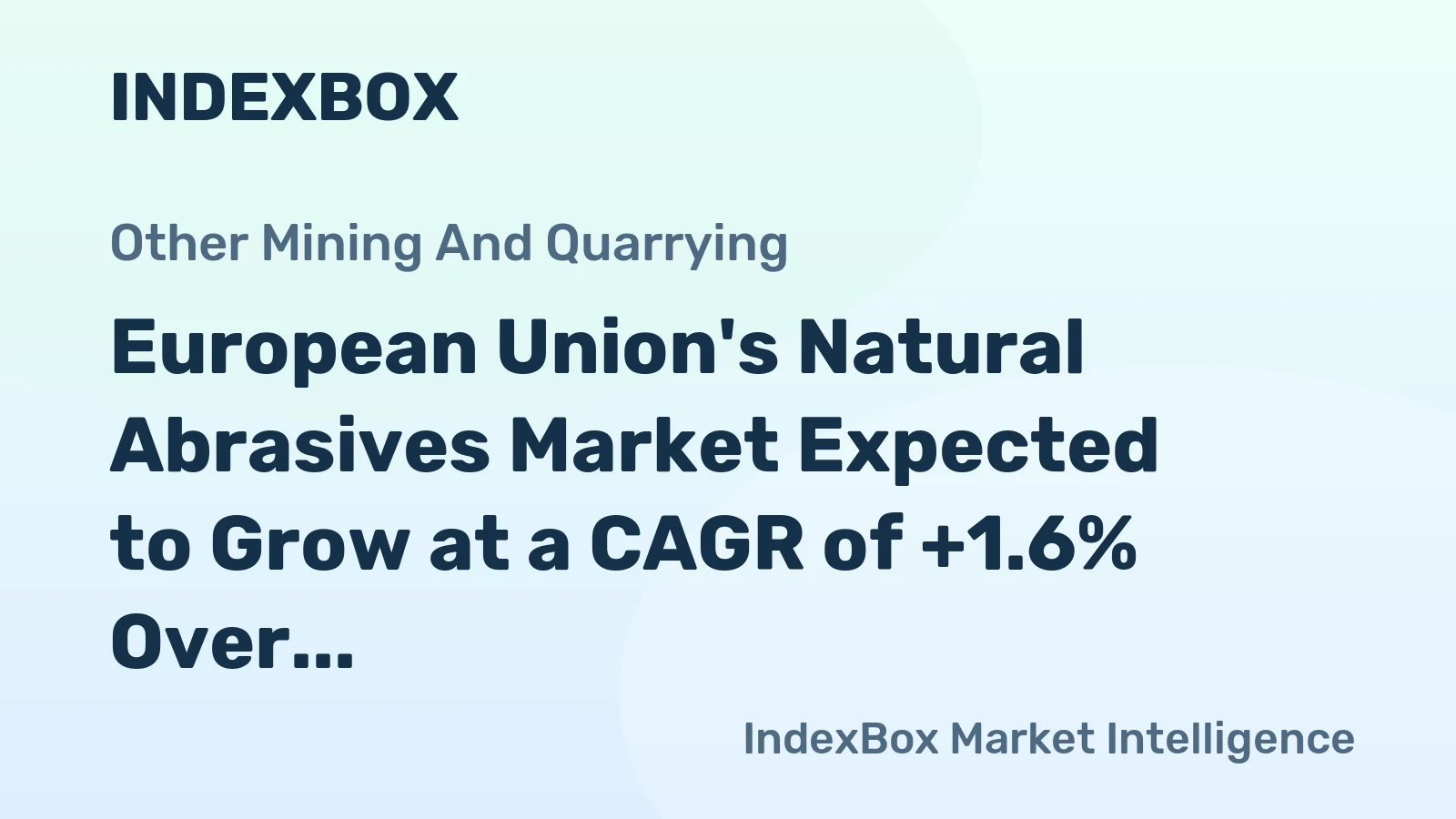 European Union's Natural Abrasives Market Expected to Grow at a CAGR of +1.6% Over Next Decade