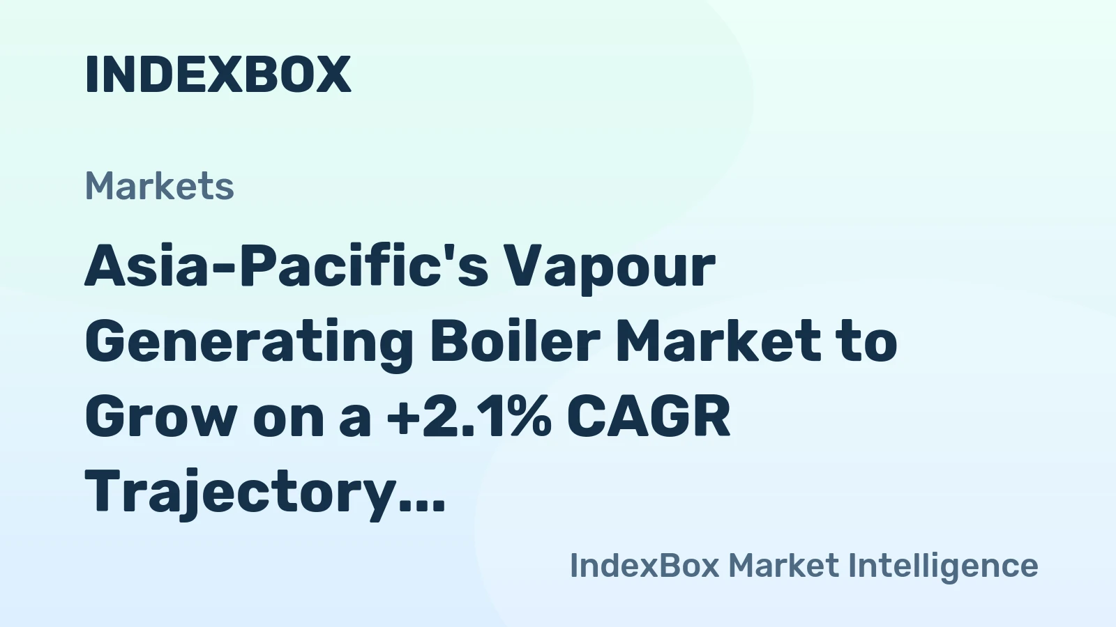 Asia-Pacific's Vapour Generating Boiler Market to Grow on a +2.1% CAGR Trajectory
