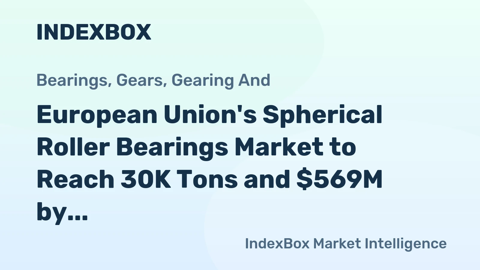 European Union's Spherical Roller Bearings Market to Reach 30K Tons and $569M by 2035