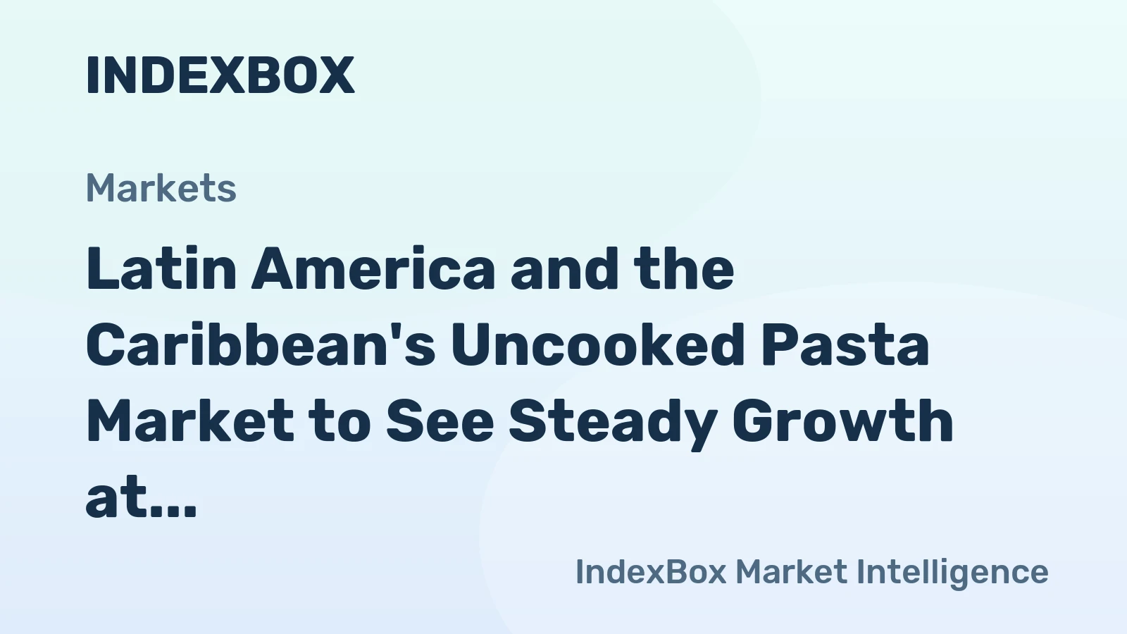 Latin America and the Caribbean's Uncooked Pasta Market to See Steady Growth at 1.2% CAGR Through 2035