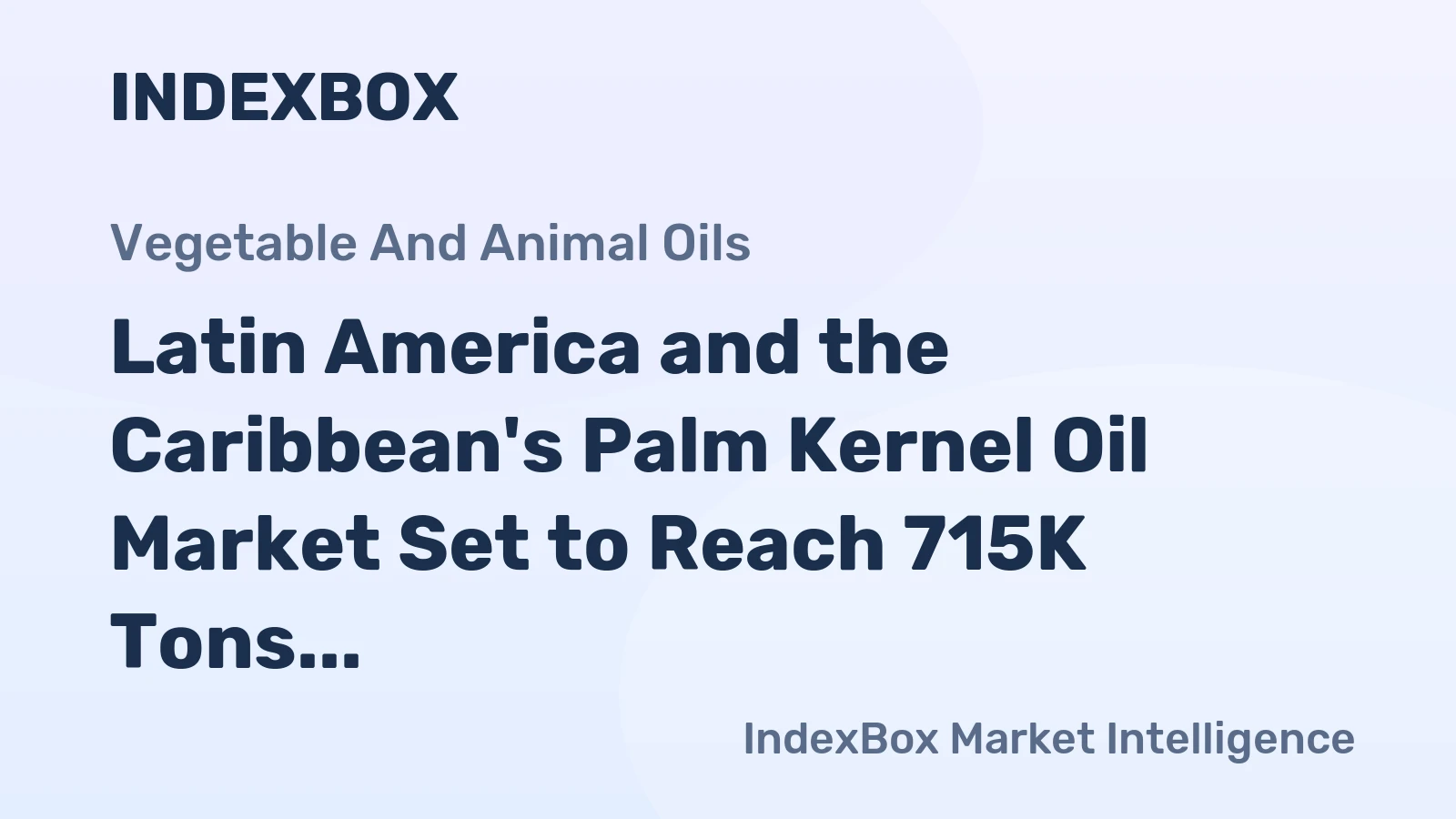 Latin America and the Caribbean's Palm Kernel Oil Market Set to Reach 715K Tons and $953M by 2035