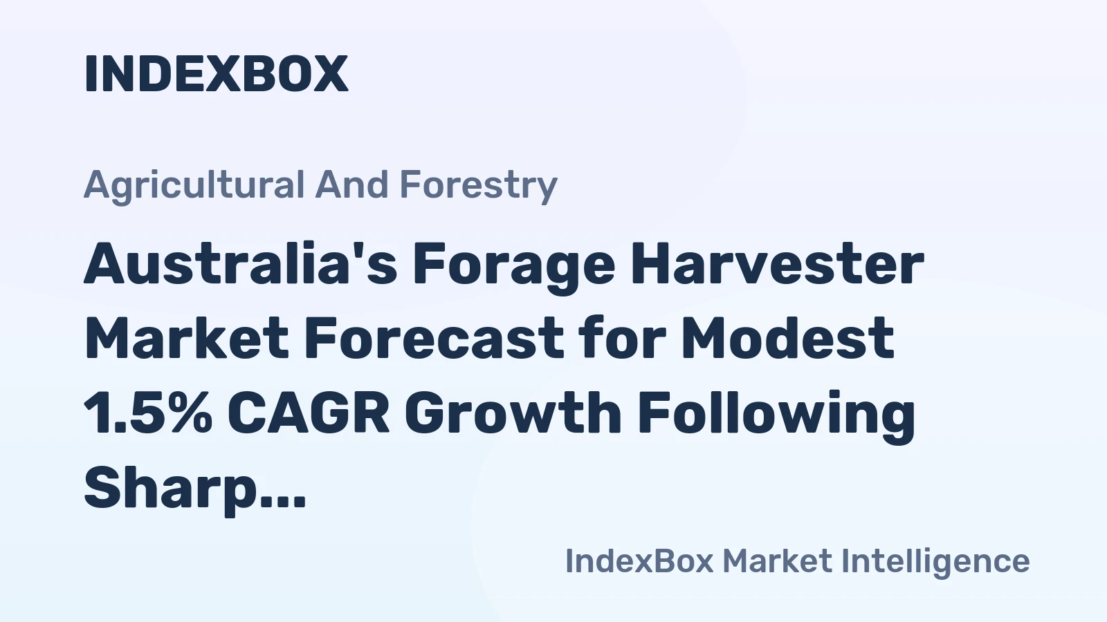 Australia's Forage Harvester Market Forecast for Modest 1.5% CAGR Growth Following Sharp 2024 Contraction