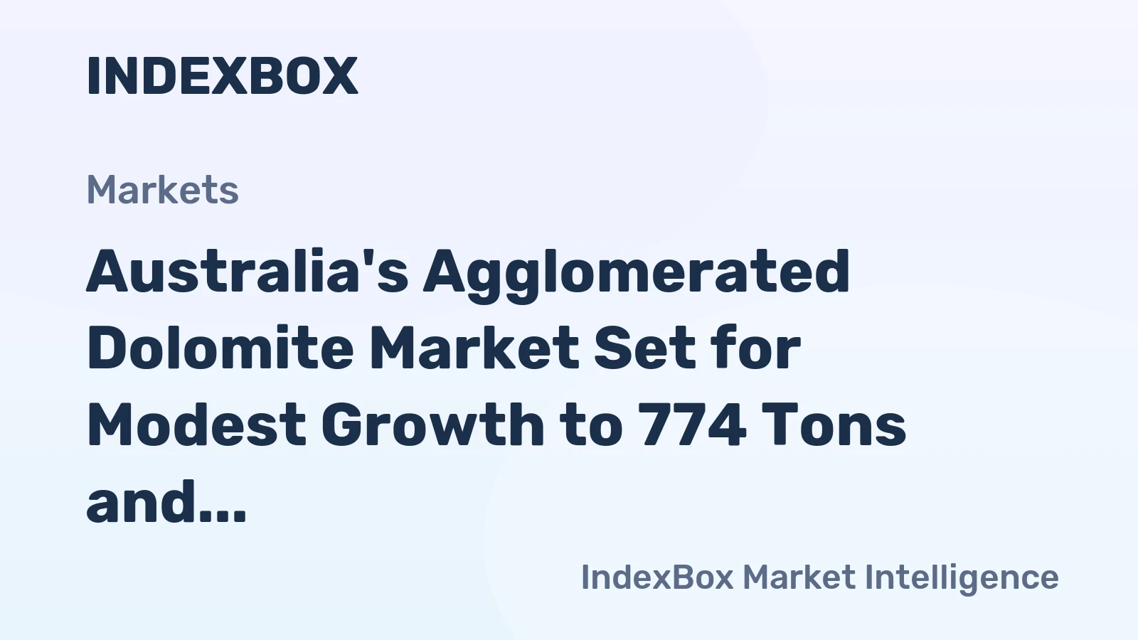 Australia's Agglomerated Dolomite Market Set for Modest Growth to 774 Tons and $588K