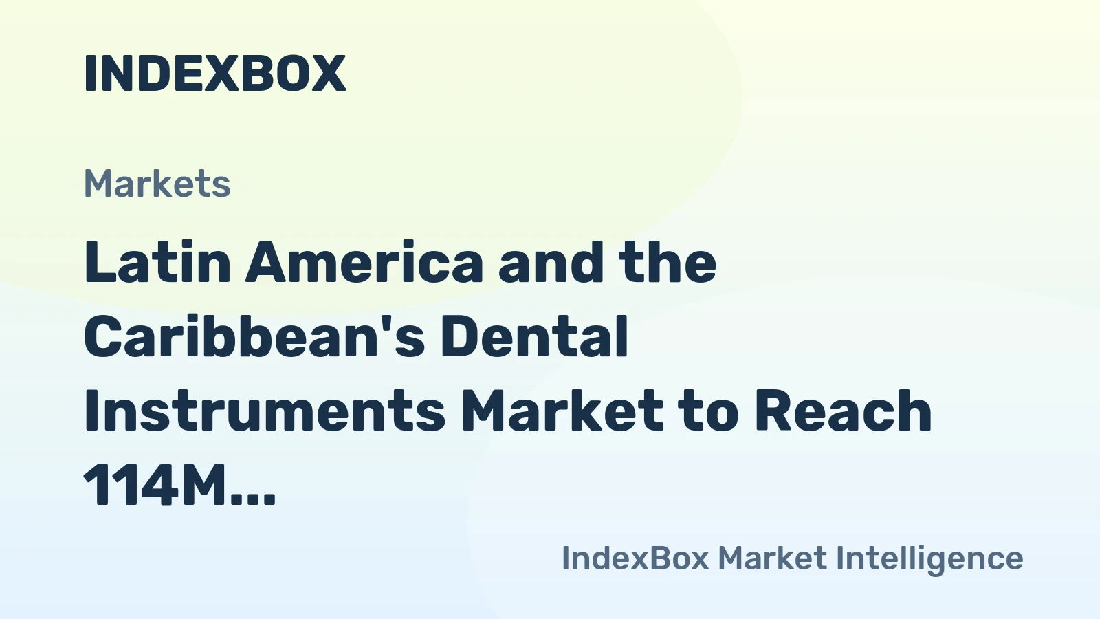 Latin America and the Caribbean's Dental Instruments Market to Reach 114M Units and $1.9B by 2035