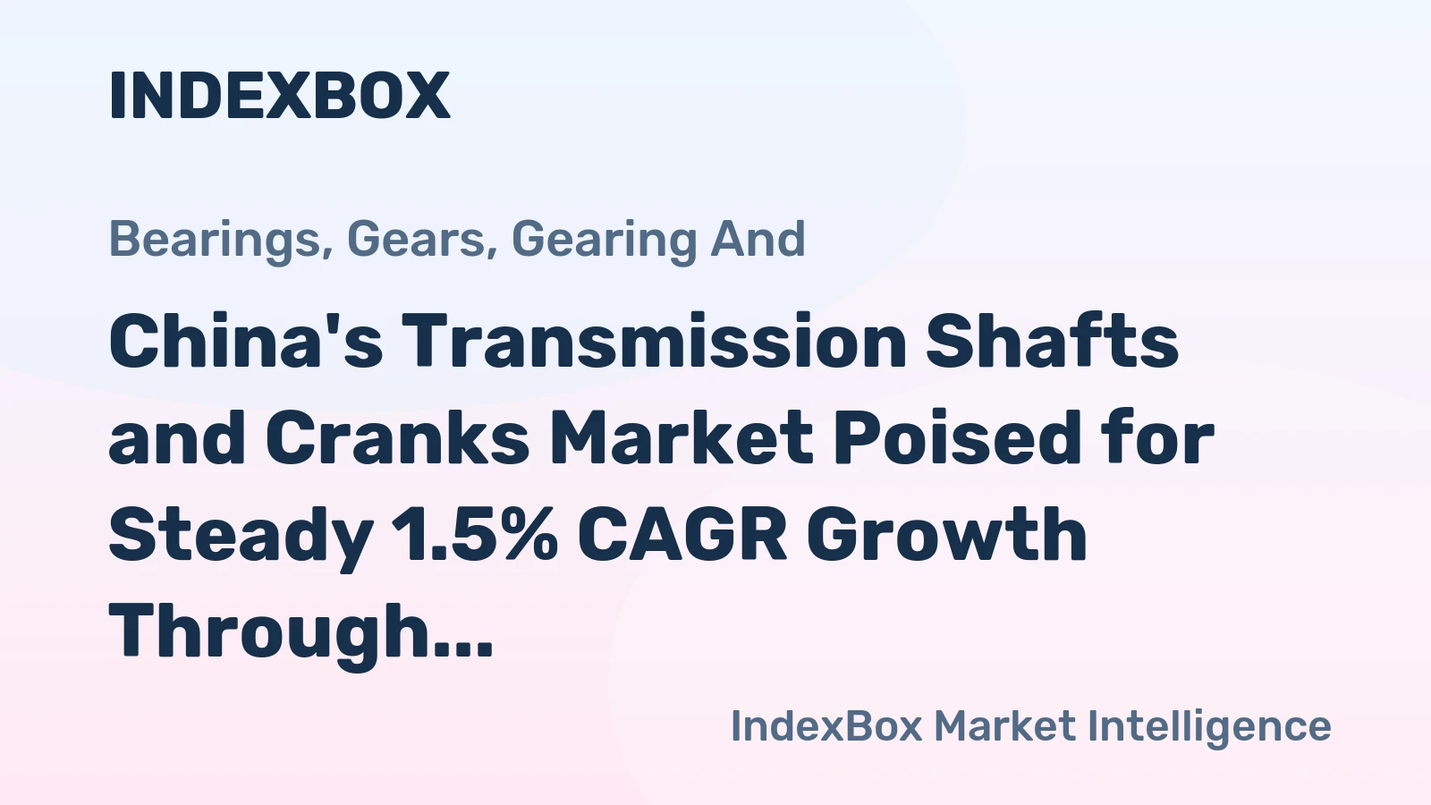 China's Transmission Shafts and Cranks Market Poised for Steady 1.5% CAGR Growth Through 2035