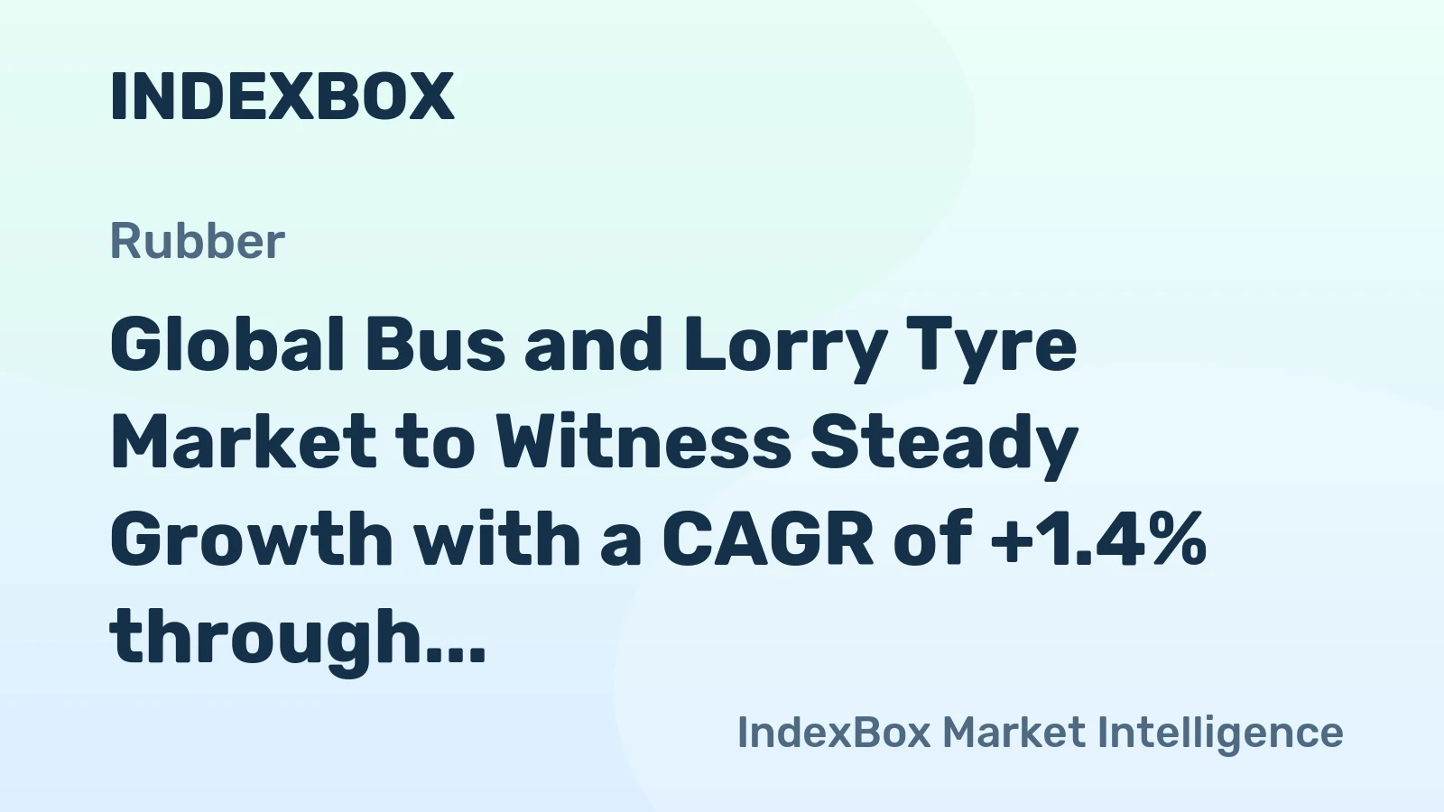 Global Bus and Lorry Tyre Market to Witness Steady Growth with a CAGR of +1.4% through 2030, Reaching $76.9B in Value