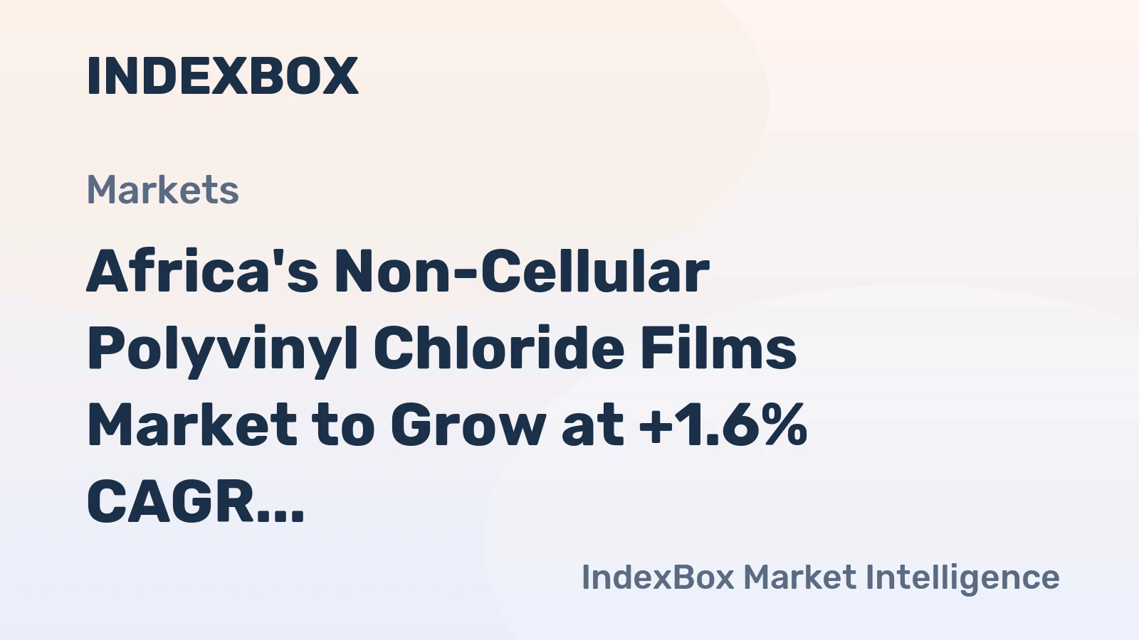 Africa's Non-Cellular Polyvinyl Chloride Films Market to Grow at +1.6% CAGR, Reaching 572K Tons by 2035
