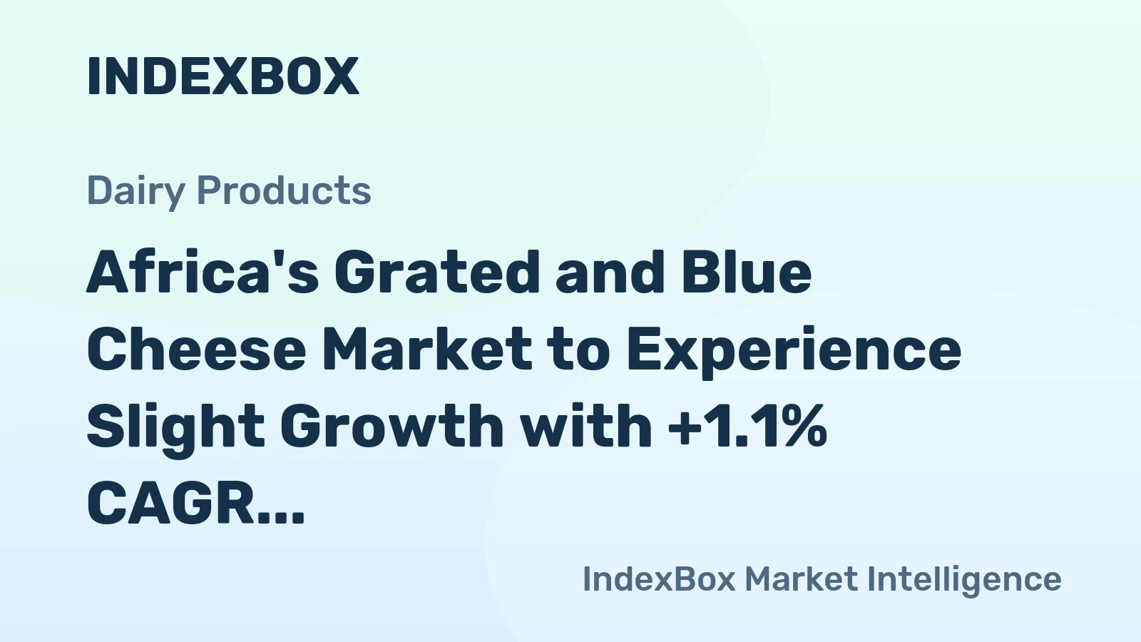 Africa's Grated and Blue Cheese Market to Experience Slight Growth with +1.1% CAGR from 2024 to 2035